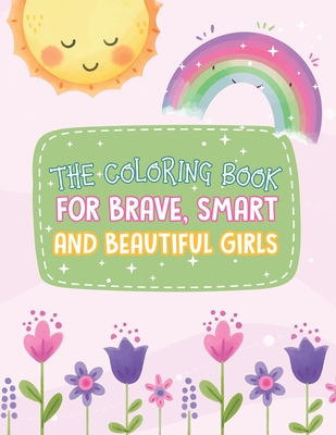 The Coloring Book For Brave, Smart And Beautiful Girls: Girl Coloring ...