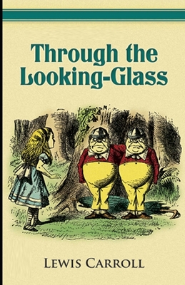 Through the Looking Glass Illustrated by Lewis Carroll | Goodreads