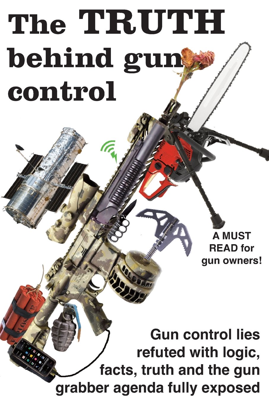 The truth behind gun control: A logical and rational look at the gun ...