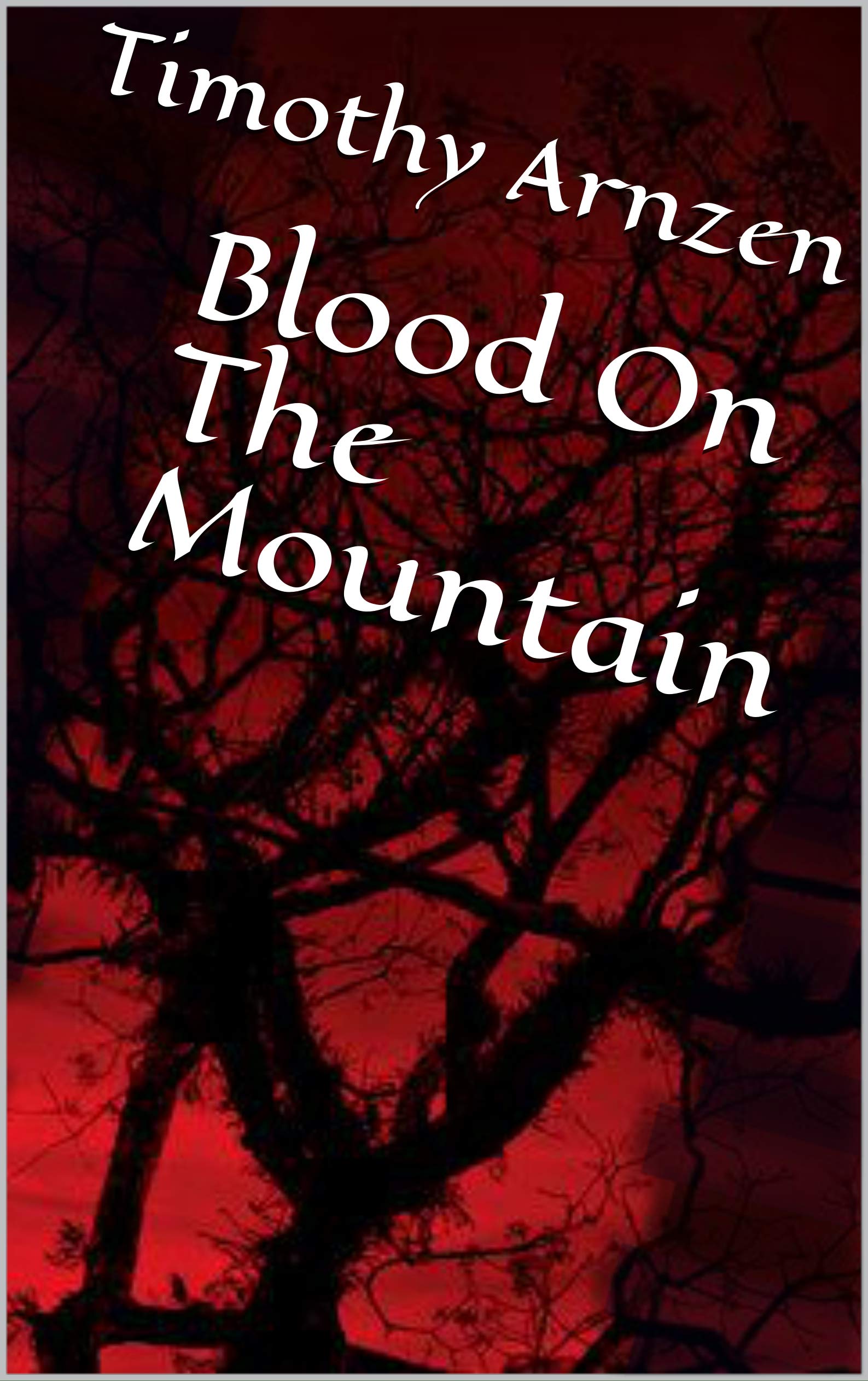 Blood On The Mountain by Timothy Arnzen | Goodreads