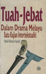 Tuah Jebat Dalam Drama Melayu: Satu Kajian Intertekstualiti by A ...