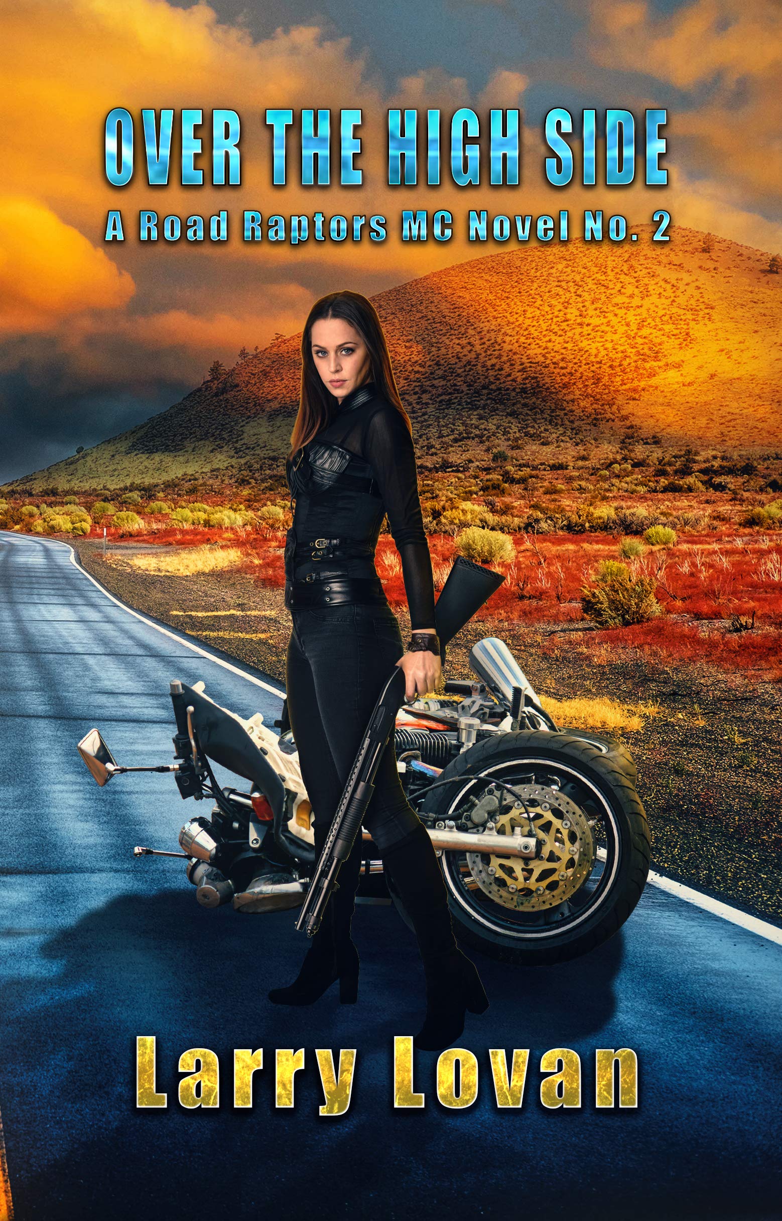 OVER THE HIGH SIDE: A Road Raptors MC Novel No. 2 by LARRY LOVAN ...