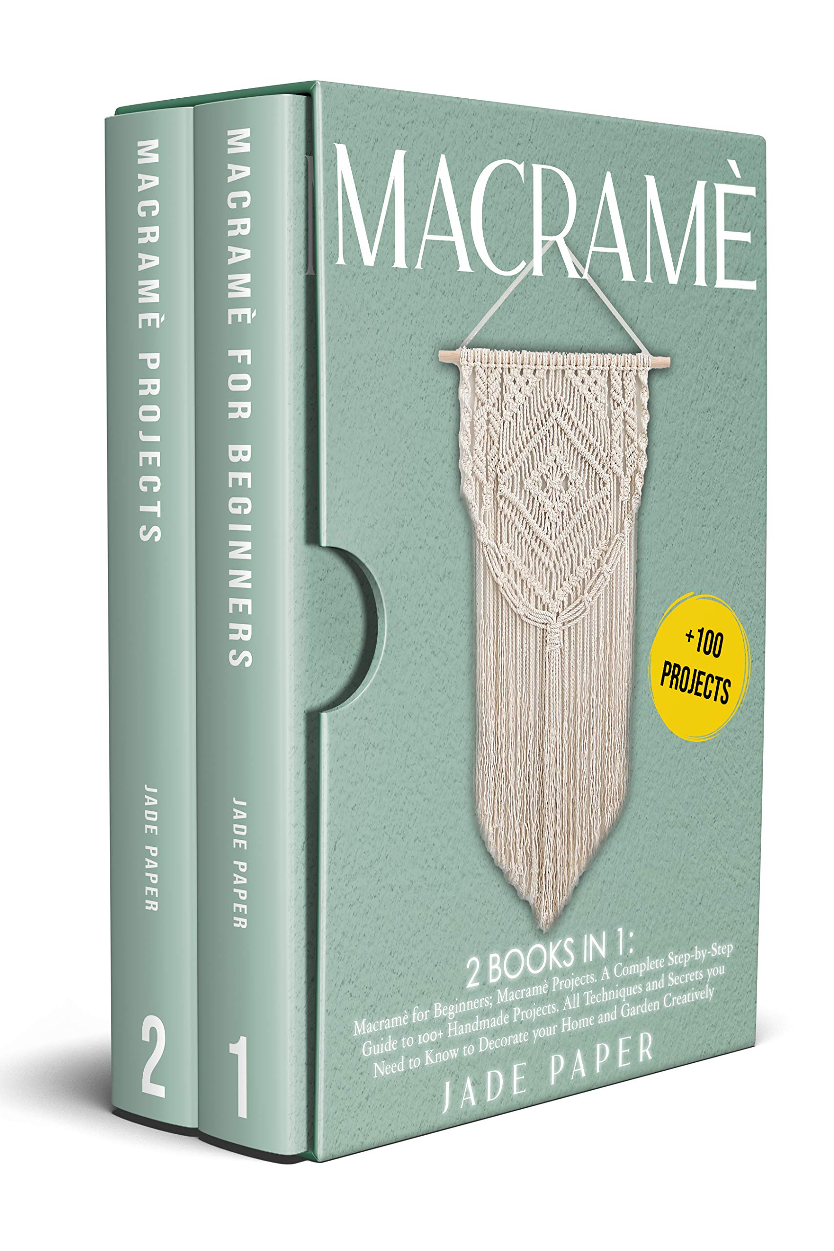 Macramé: 2 BOOKS IN 1: Macramé for Beginners; Macramé Projects. A Complete Step-by-Step Guide ...
