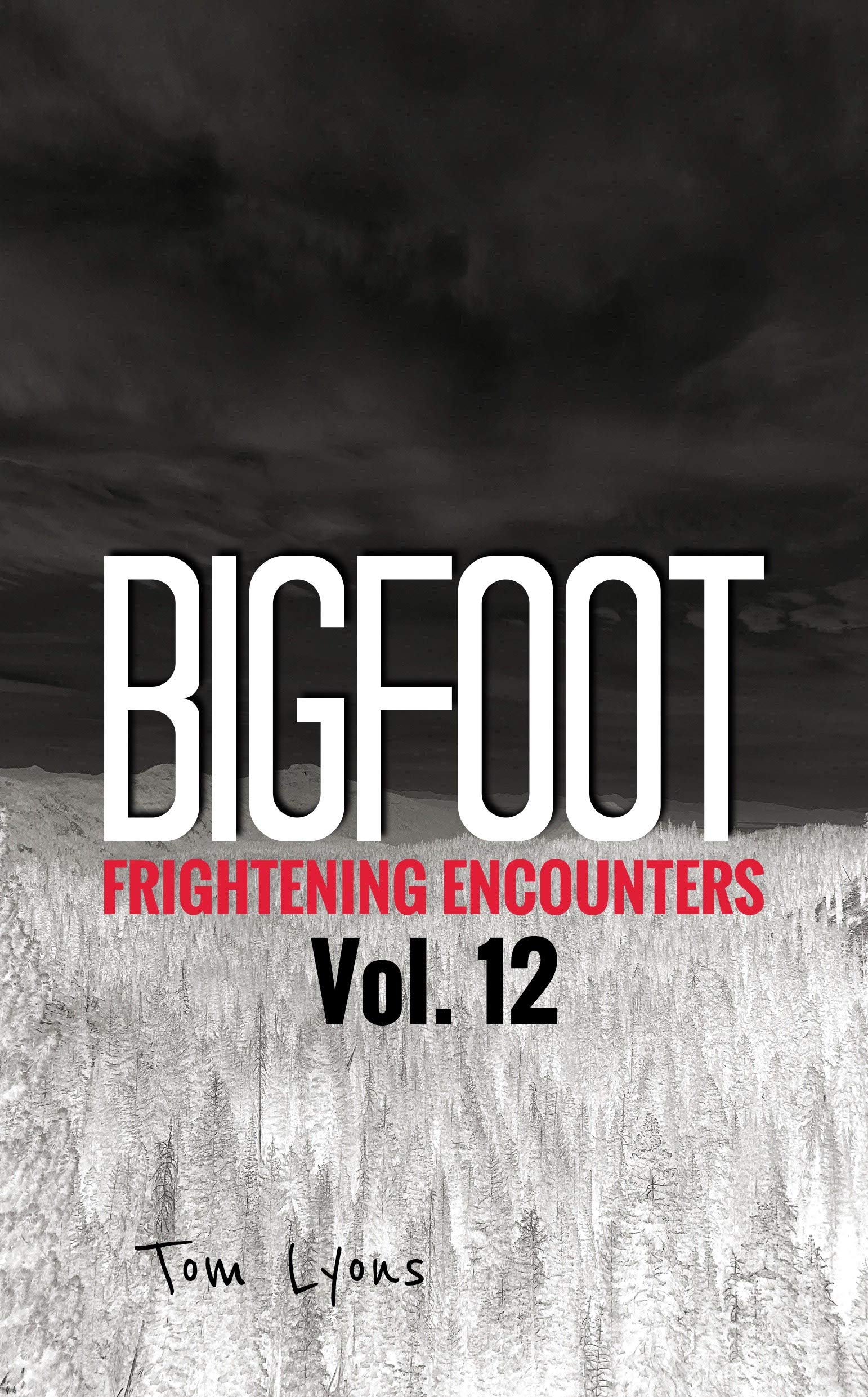 Bigfoot Frightening Encounters: Volume 12 by Tom Lyons | Goodreads