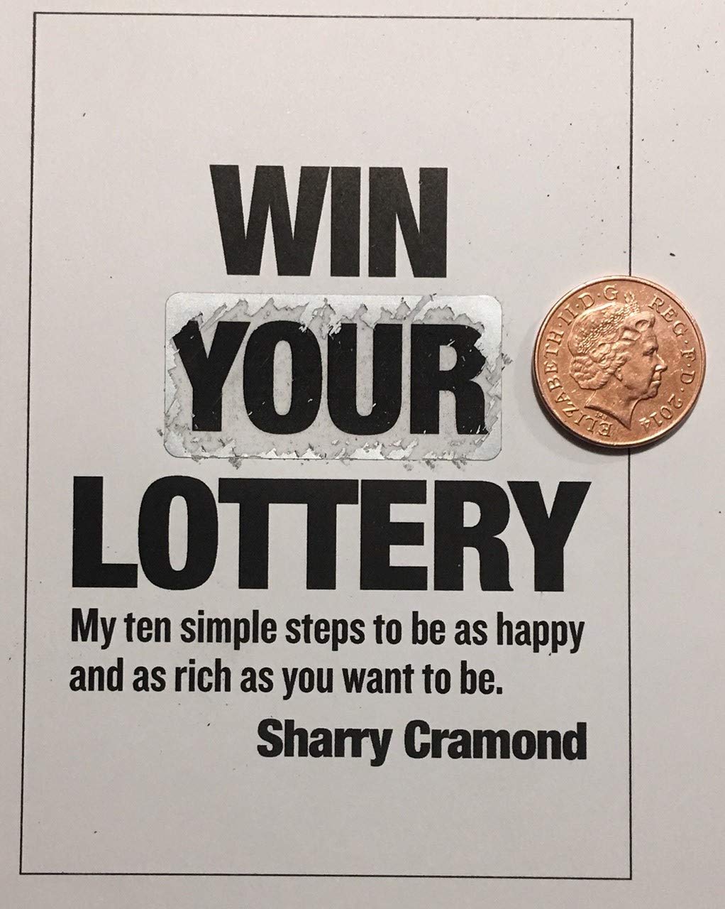 Win Your Lottery.: My ten simple steps to be as happy and as rich as ...
