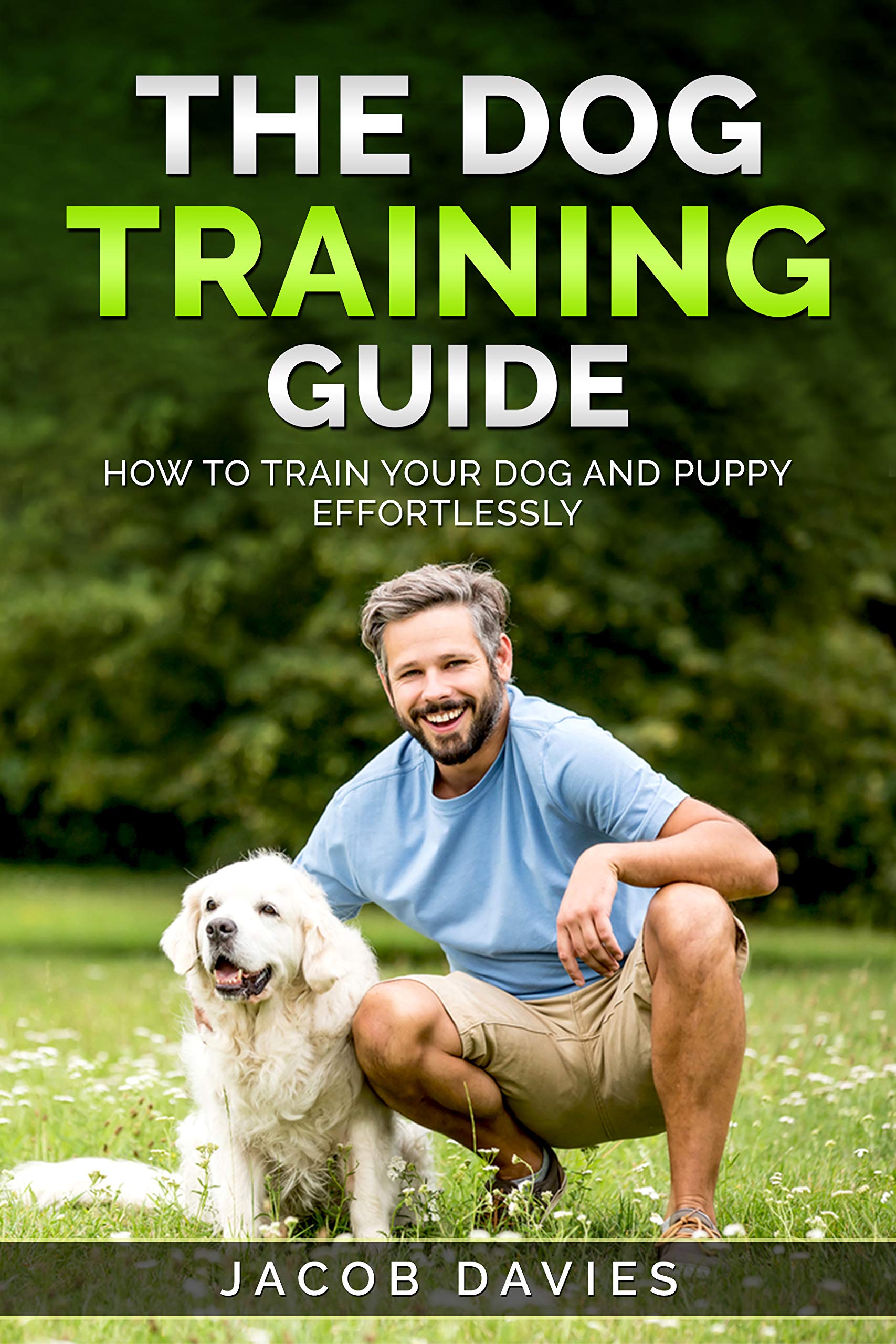 The Dog Training Guide How To Train Your Dog And Puppy Effortlessly By the-dog-training-guide-how-to-train-your-dog-and-puppy-effortlessly-by