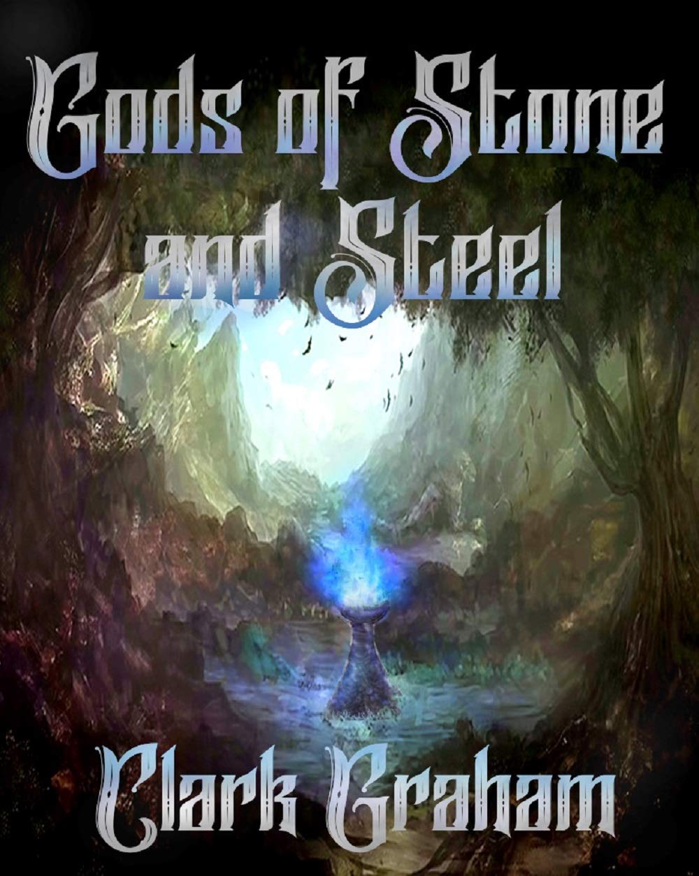Gods of Stone and Steel by Clark Graham | Goodreads