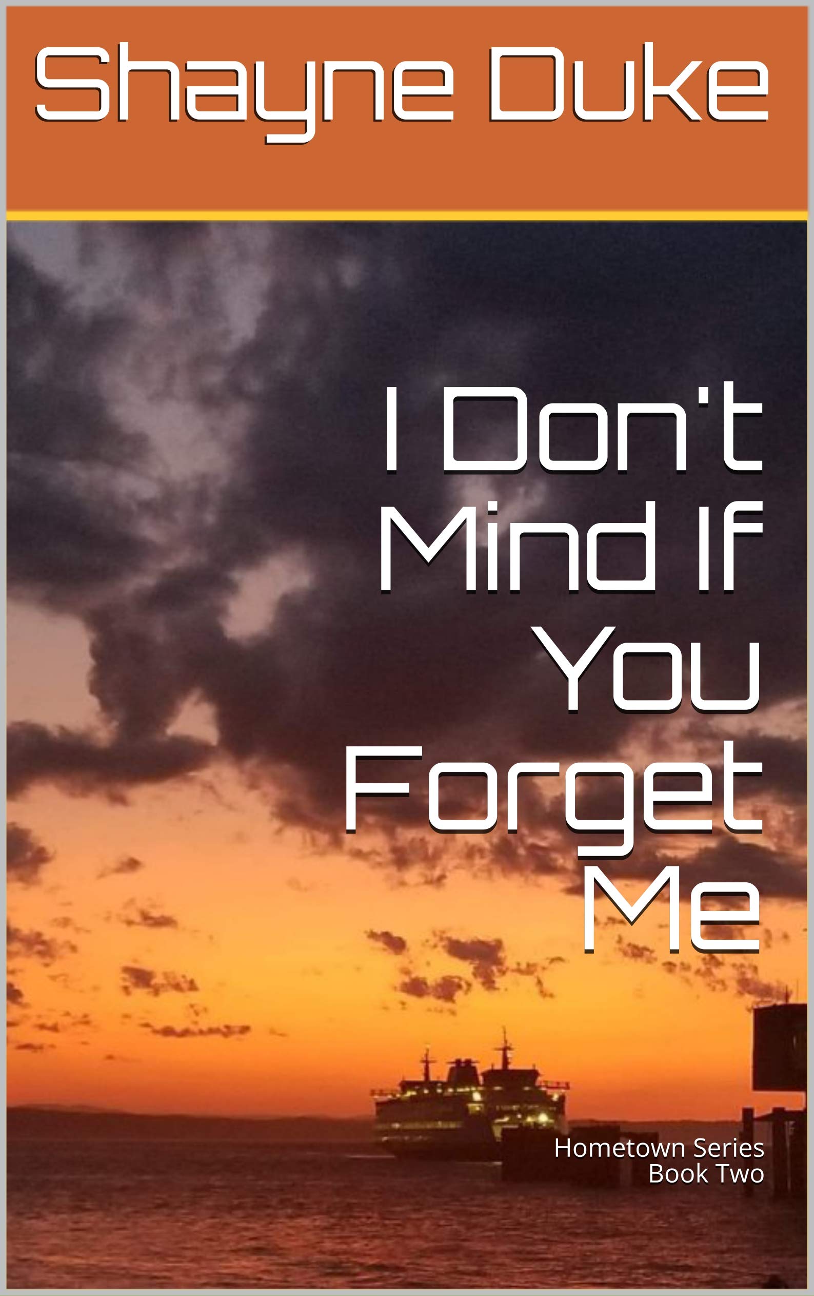 I Don t Mind If You Forget Me Hometown Series Book Two By Shayne Duke
