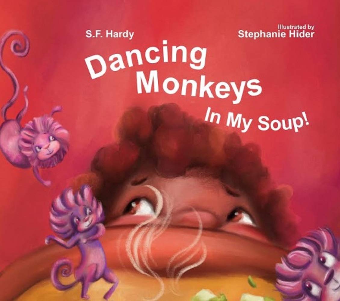 Dancing Monkeys in My Soup by S.F. Hardy | Goodreads