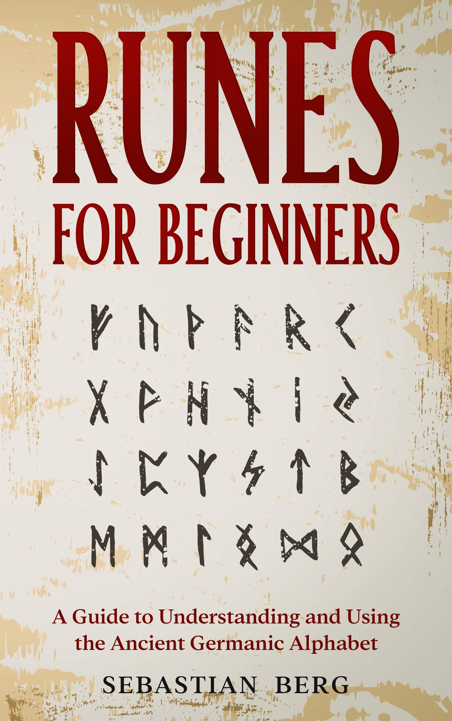 Runes for Beginners: A Guide to Understanding and Using the Ancient ...