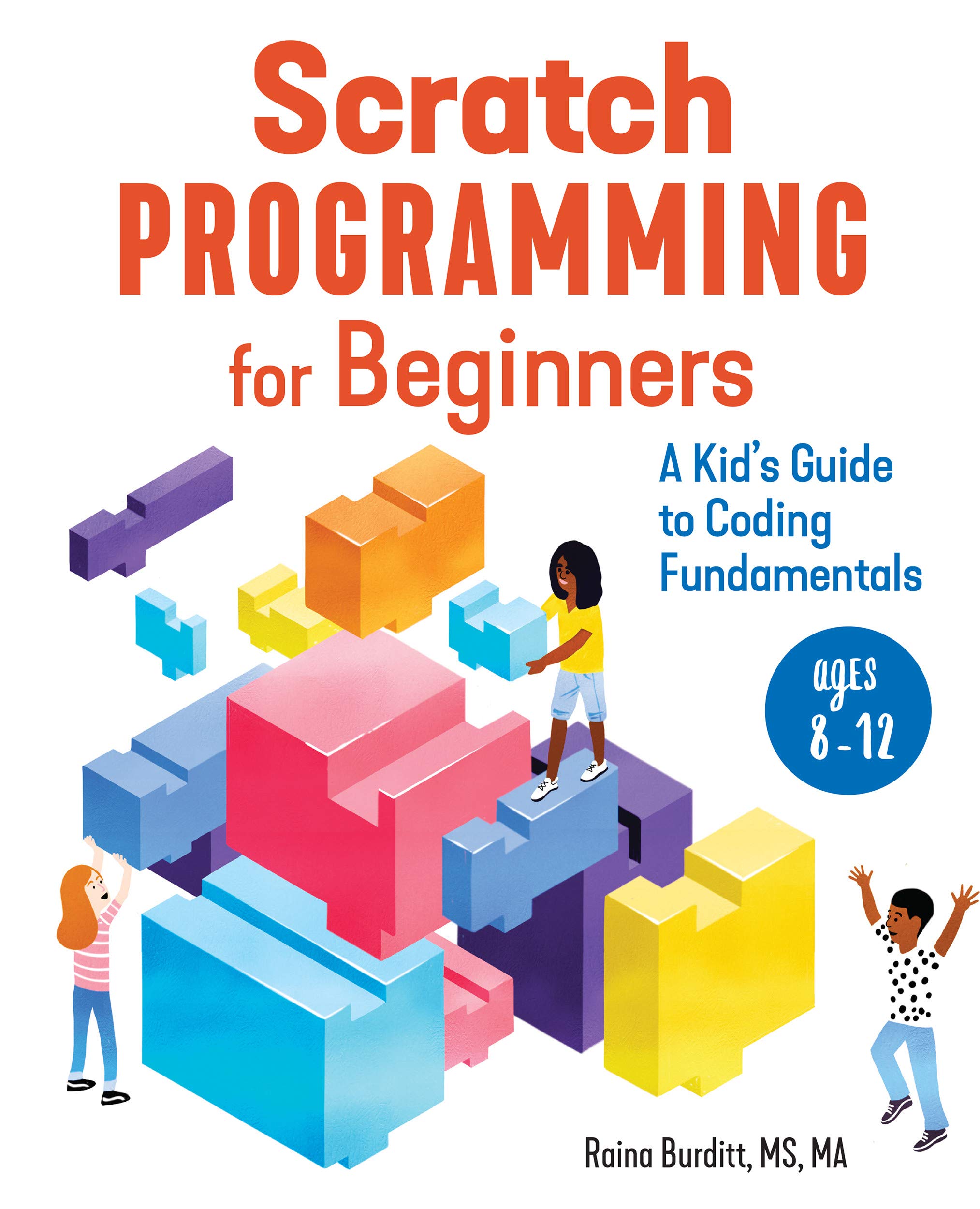 Scratch Programming for Beginners: A Kid's Guide to Coding Fundamentals by Raina Burditt MS MA ...