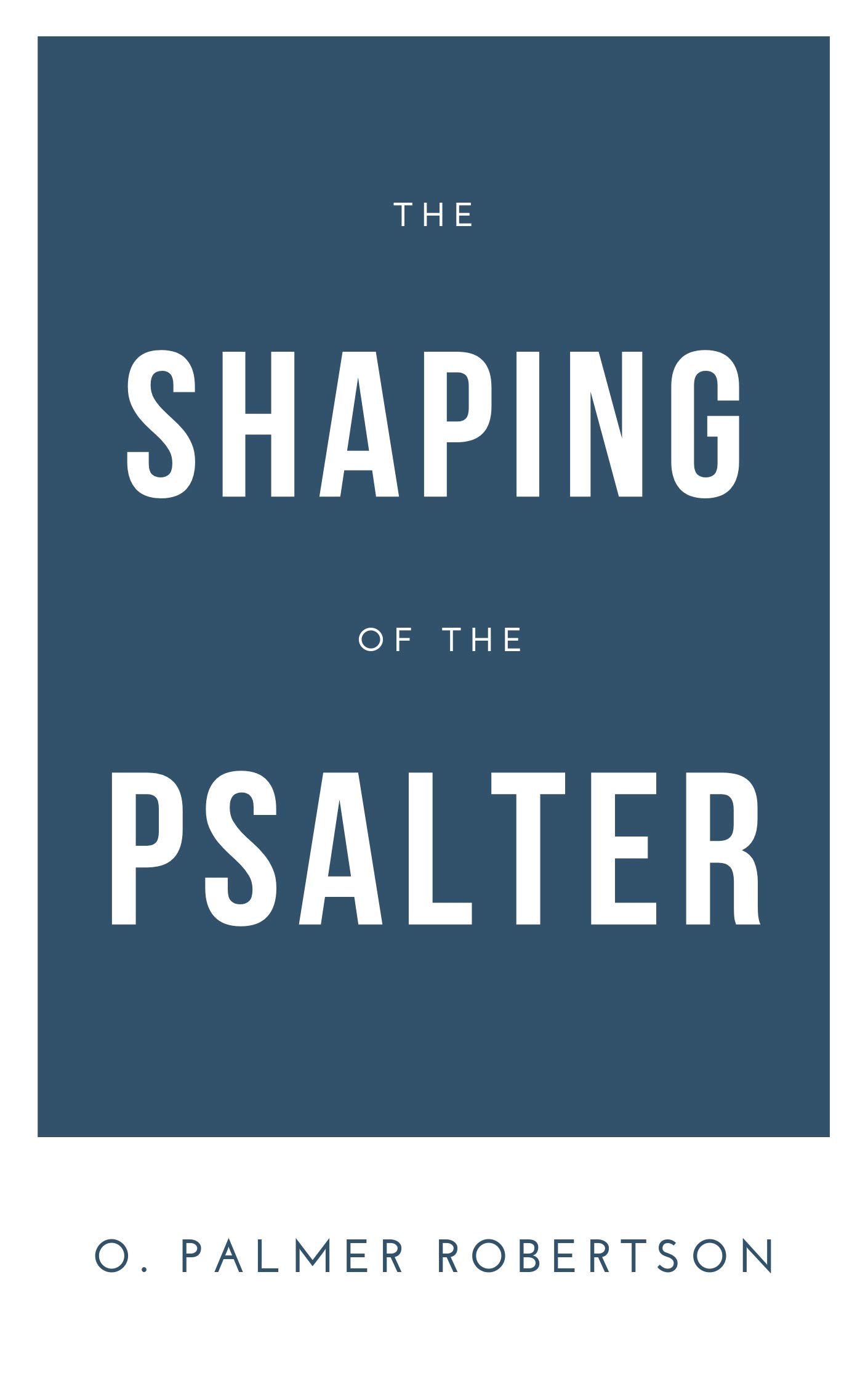 The Shaping of the Psalter by O. Palmer Robertson | Goodreads