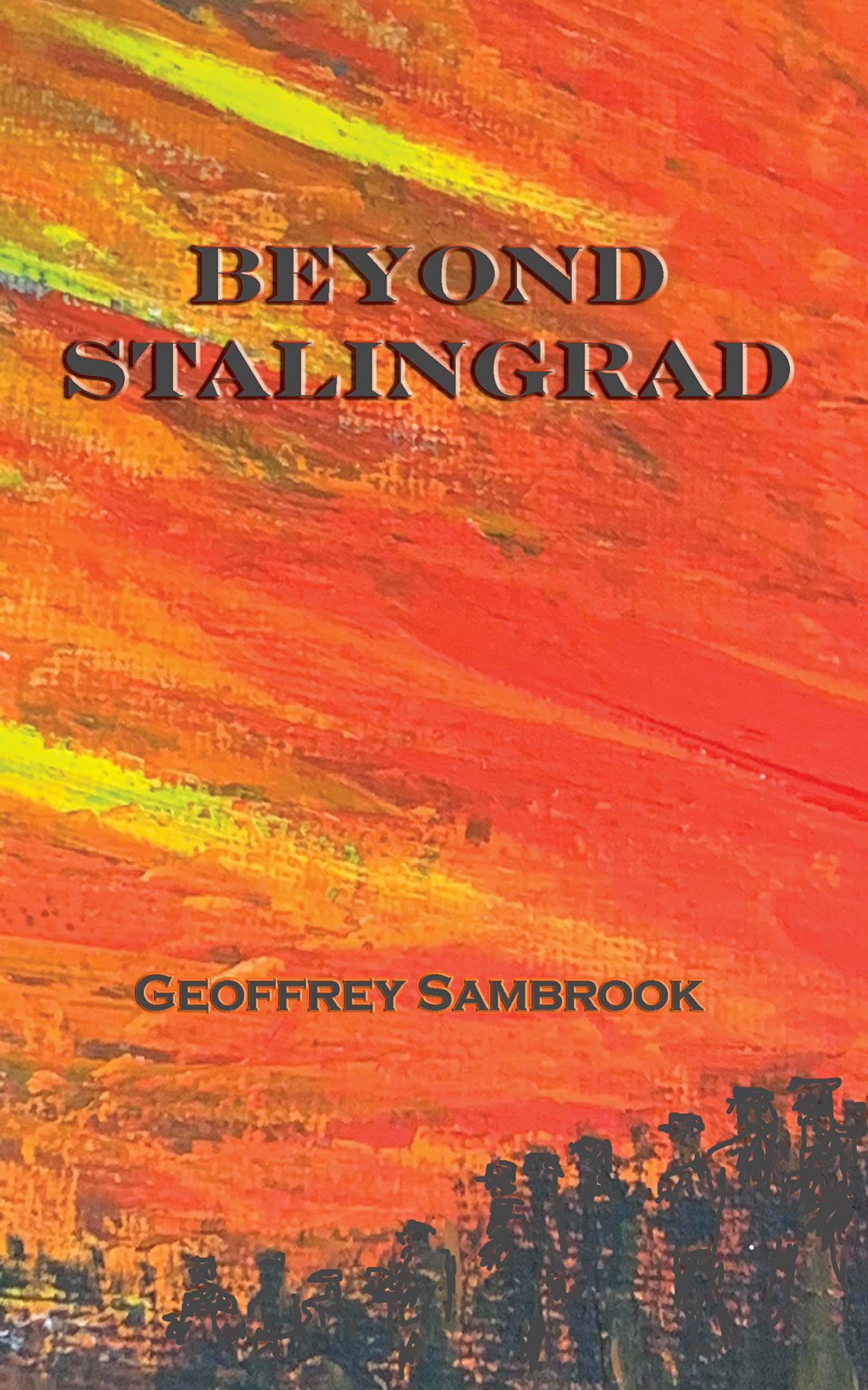Beyond Stalingrad by Geoffrey Sambrook | Goodreads