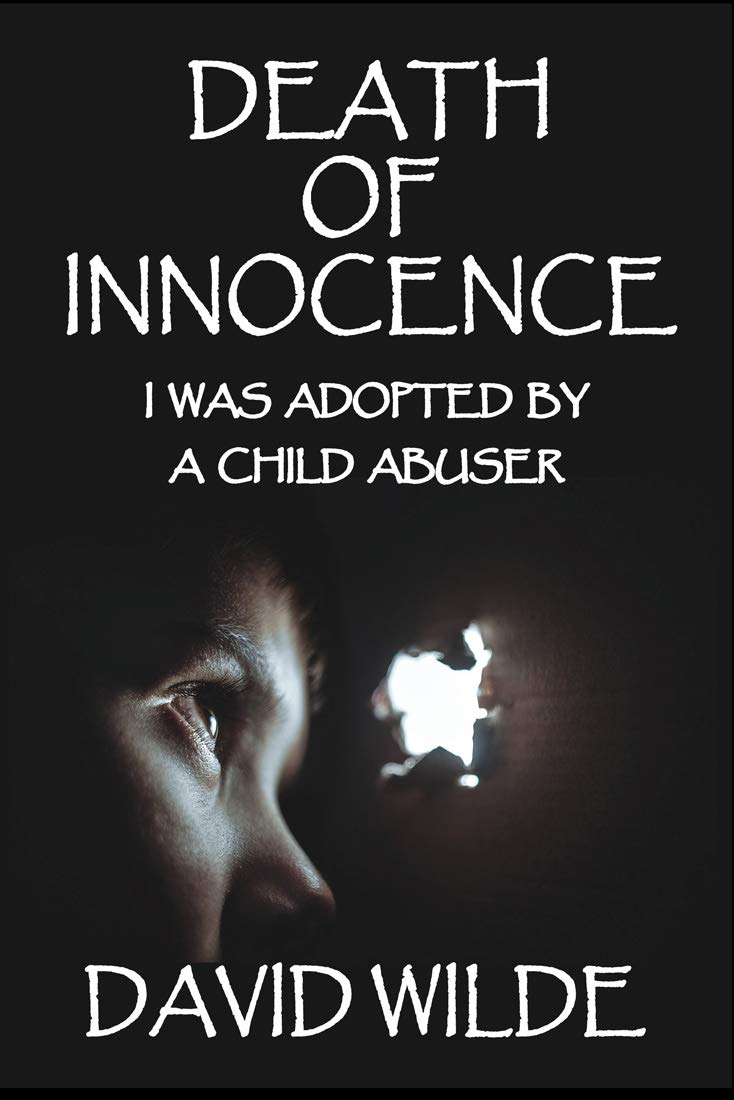 Death of Innocence: I Was Adopted by a Child Abuser by David Wilde ...