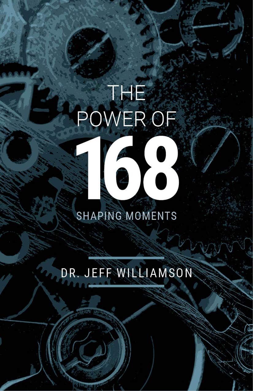 The Power of 168: Shaping Moments by Jeffrey Williamson | Goodreads