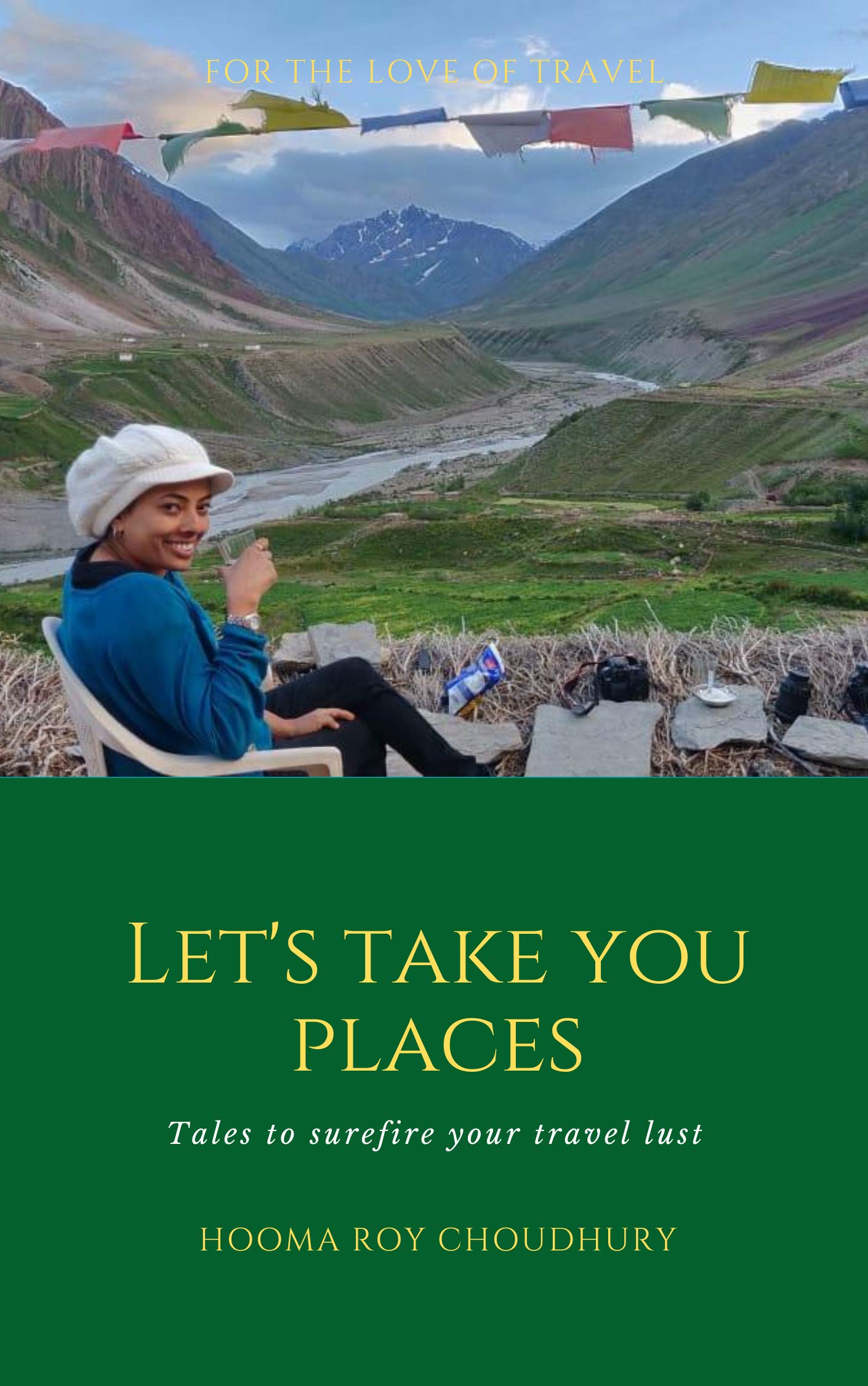 Let's take you places: Tales to surefire your travel lust by Hooma Roy Choudhury | Goodreads