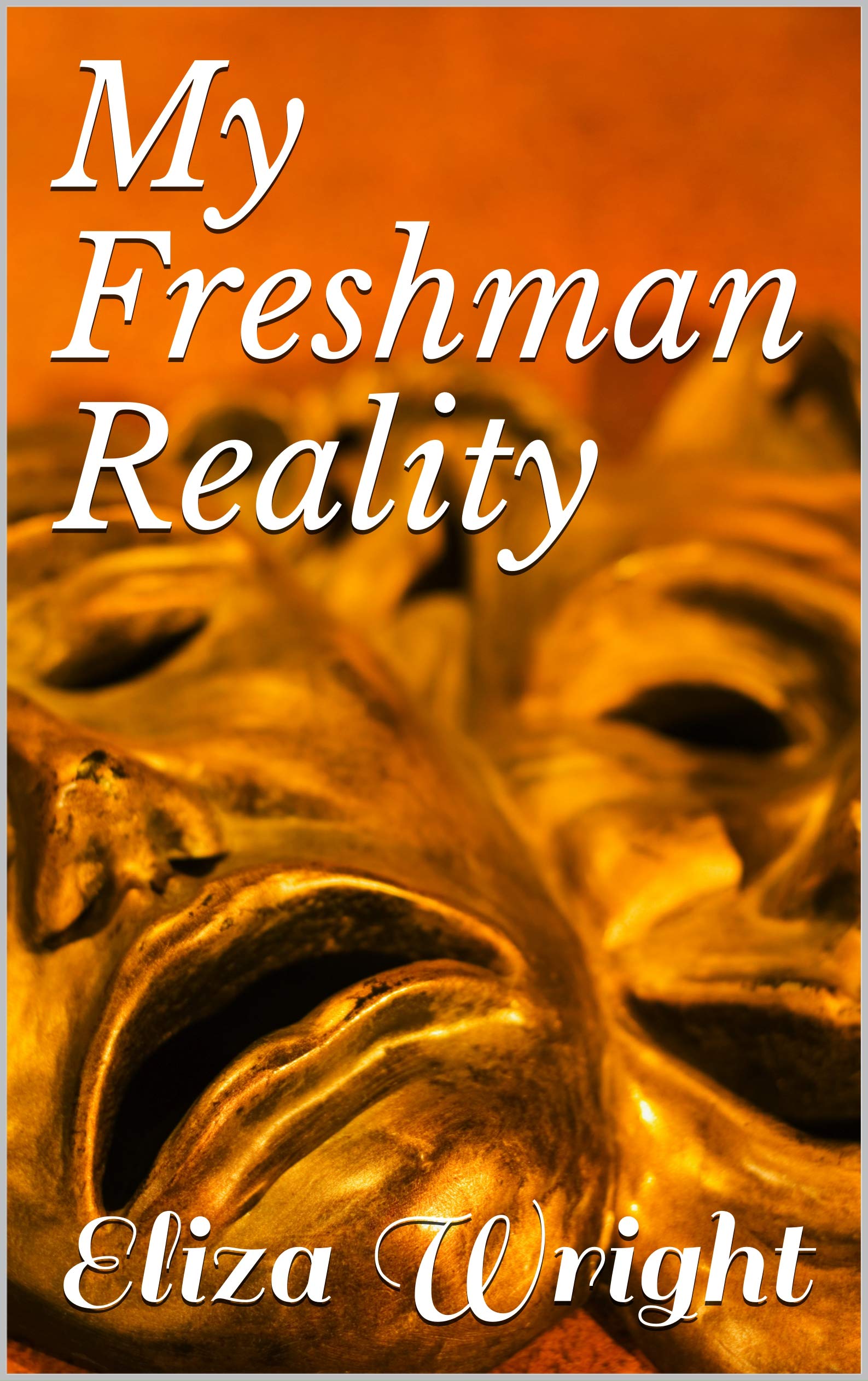 My Freshman Reality by Eliza Wright | Goodreads