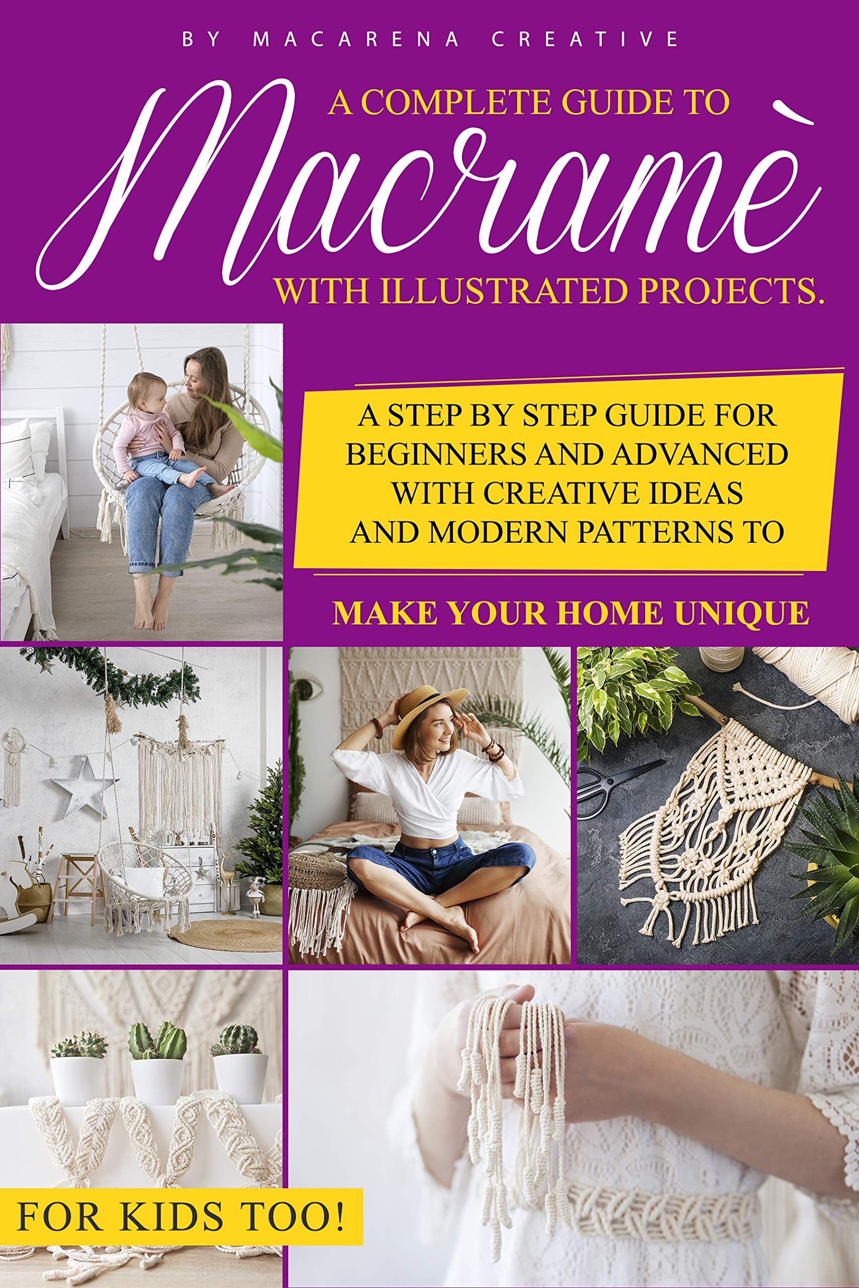 Macramè: A Complete Guide to Macramé with Illustrated Projects. A Step by Step Guide for ...
