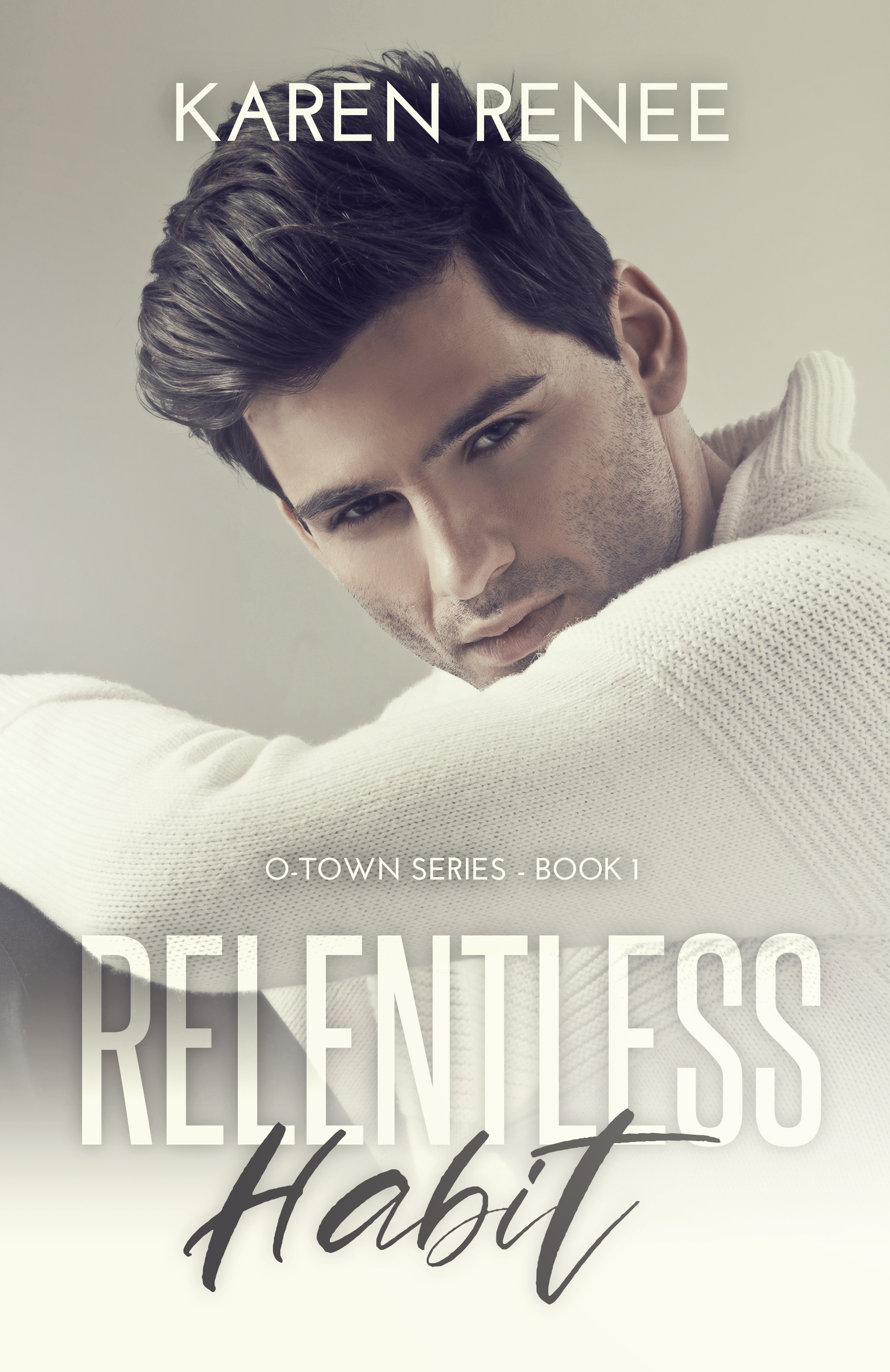 Relentless Habit (O-Town #1) by Karen Renee | Goodreads