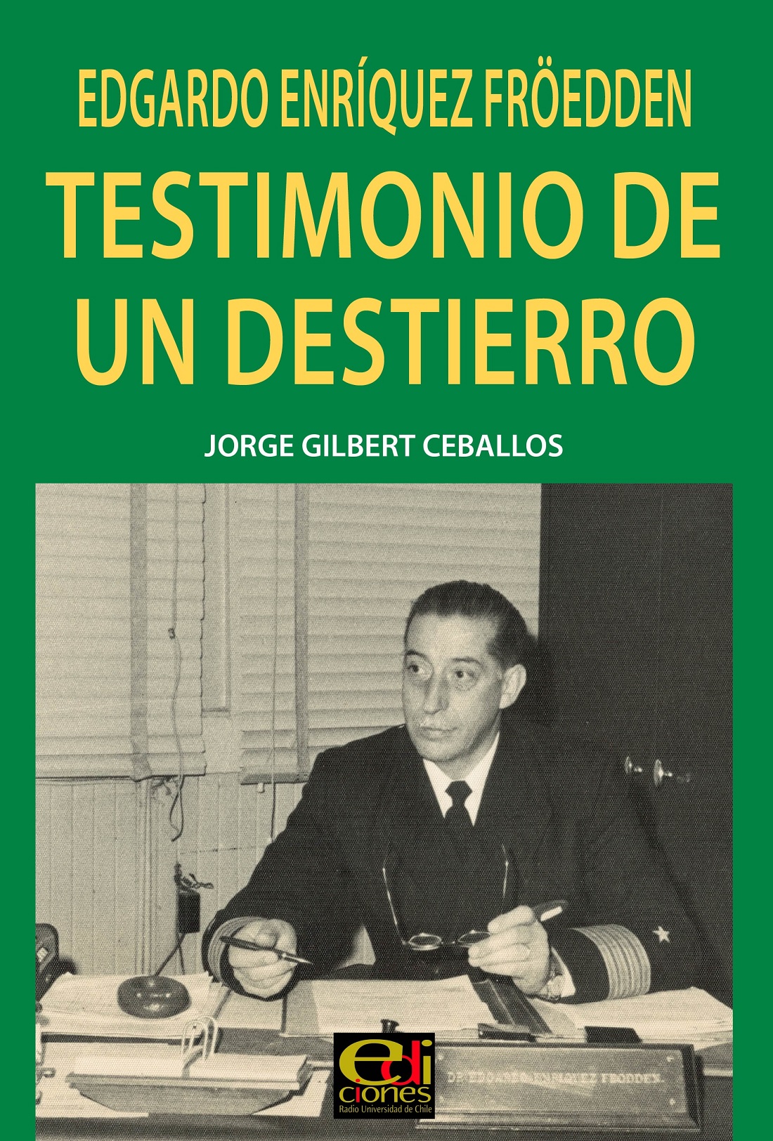 Edgardo Enríquez Frödden: Testimonio de un destierro by Jorge Gilbert ...