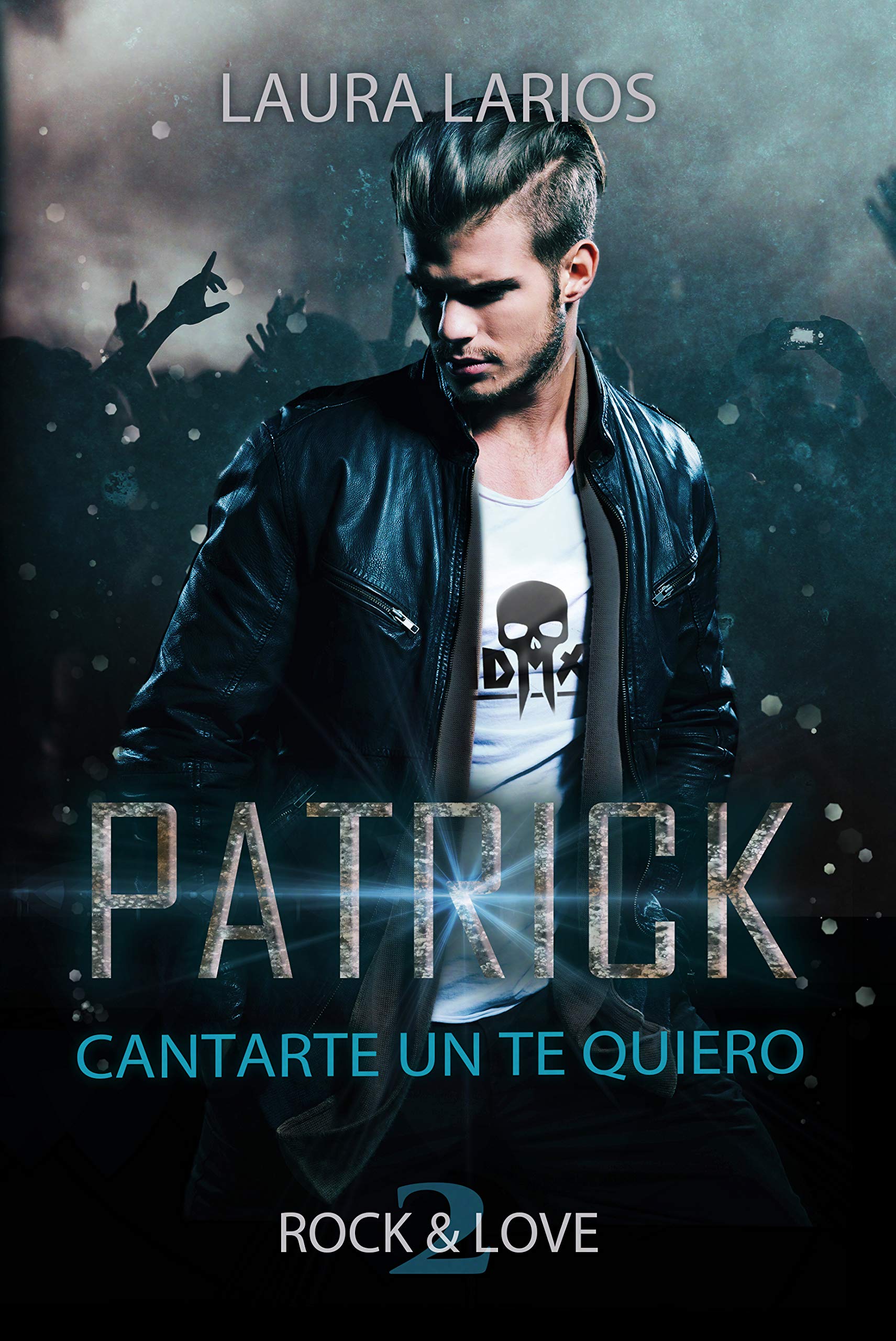 Patrick: Cantarte un te quiero (Rock & Love #2) by Laura Larios | Goodreads