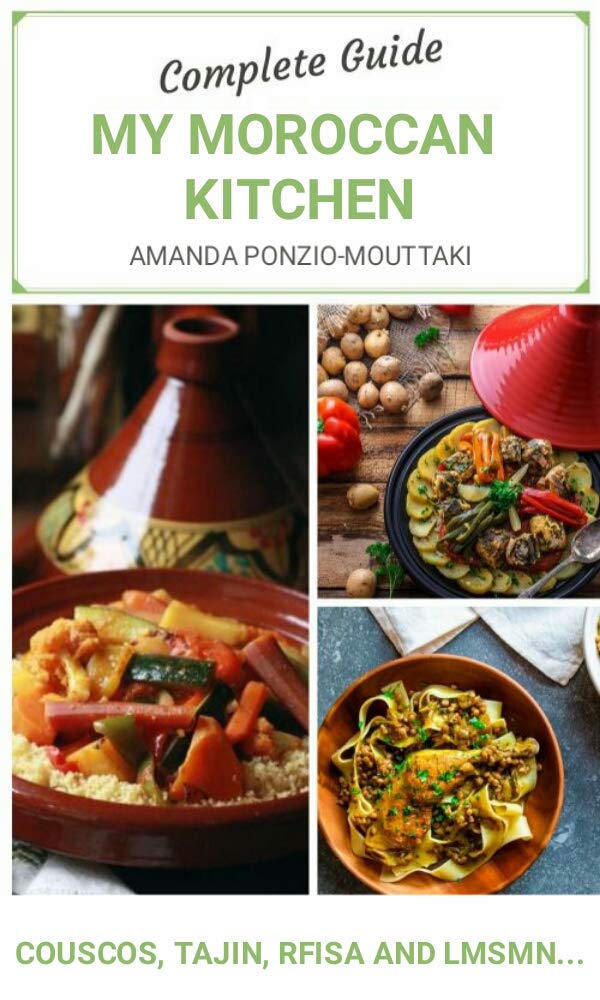 MY MOROCCAN Kitchen: Complete guide COOKBOOK: Couscous, Tajin, Rfisa ...