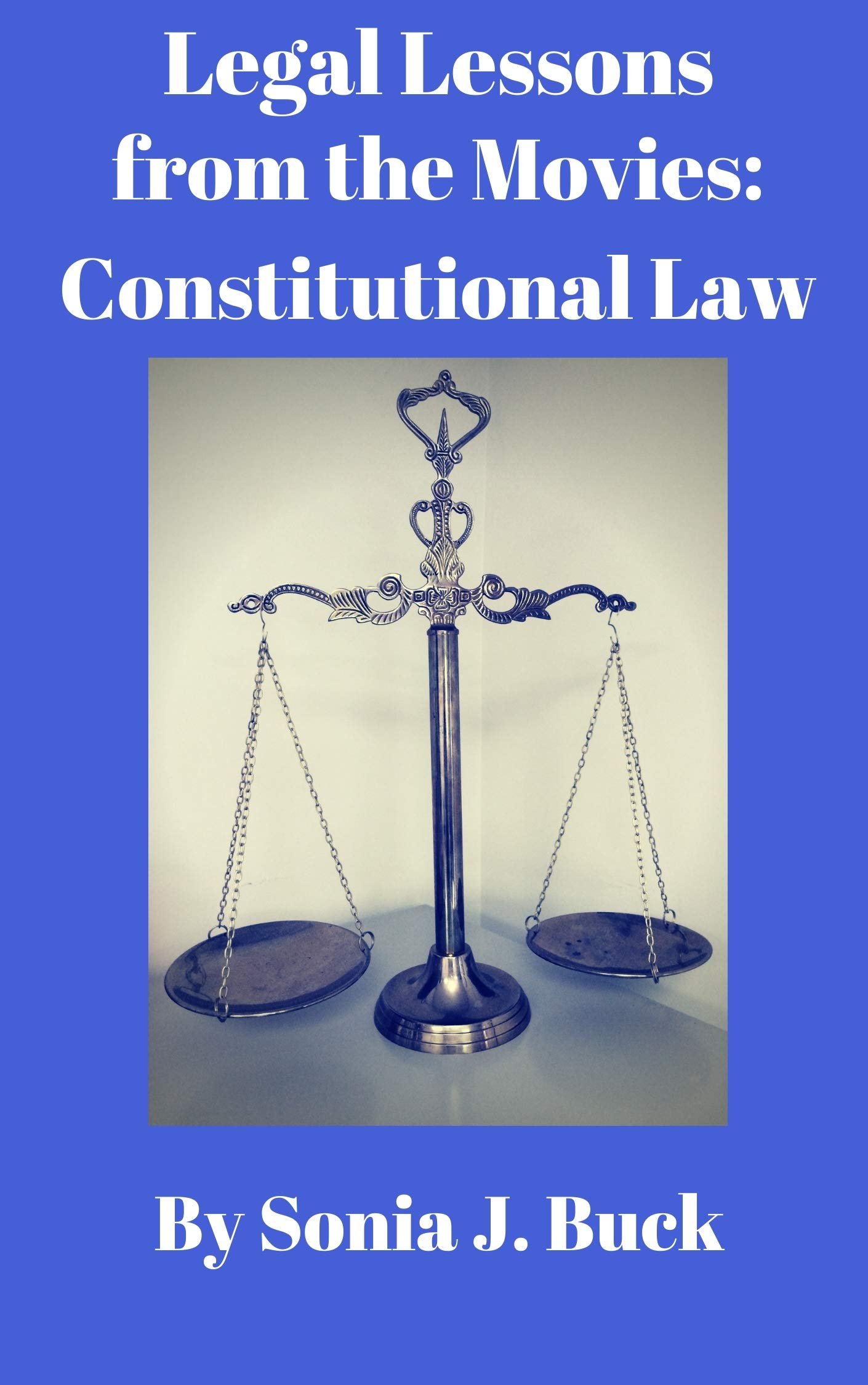 Legal Lessons from the Movies: Constitutional Law by Sonia J. Buck ...