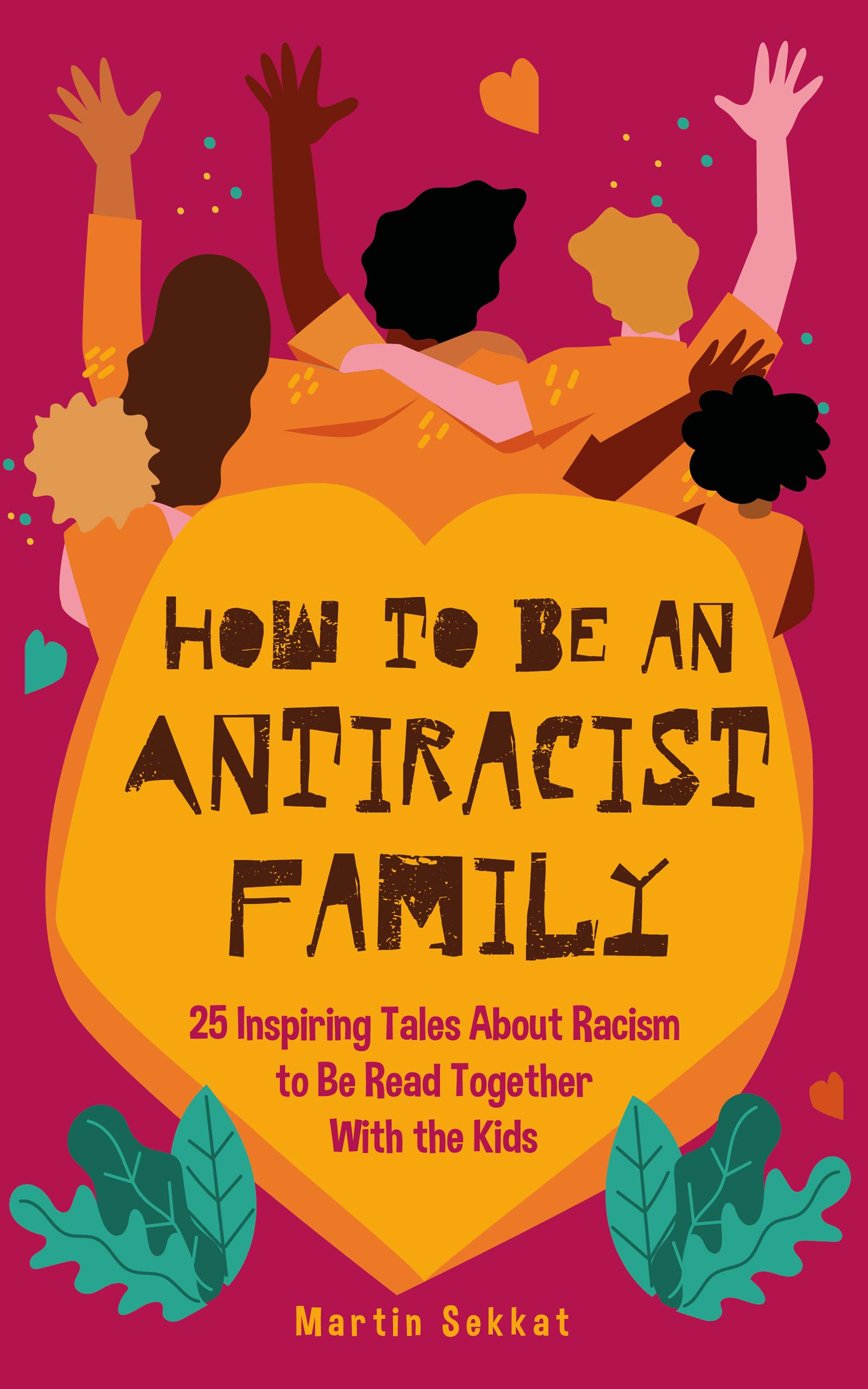 How to Be an Antiracist Family : 25 Inspiring Tales About Racism to Be ...