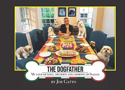 The Dogfather: My Love of Dogs, Desserts and Growing up Italian by Joe ...