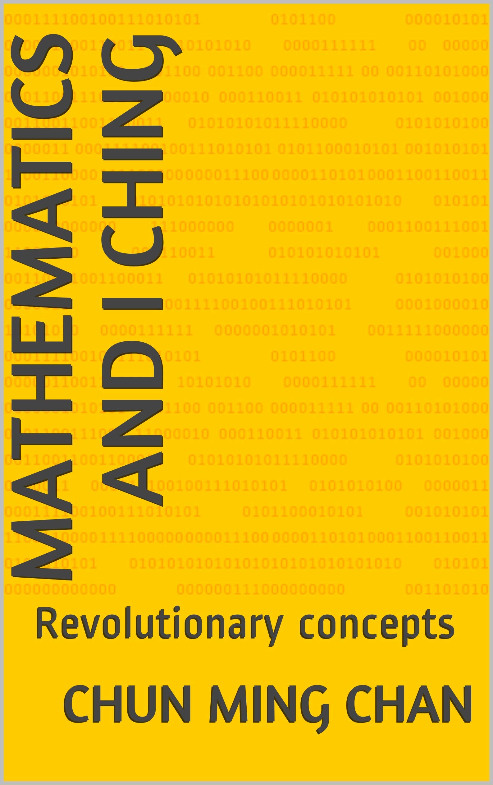 Mathematics and I Ching: Revolutionary concepts by Chun Ming Chan ...