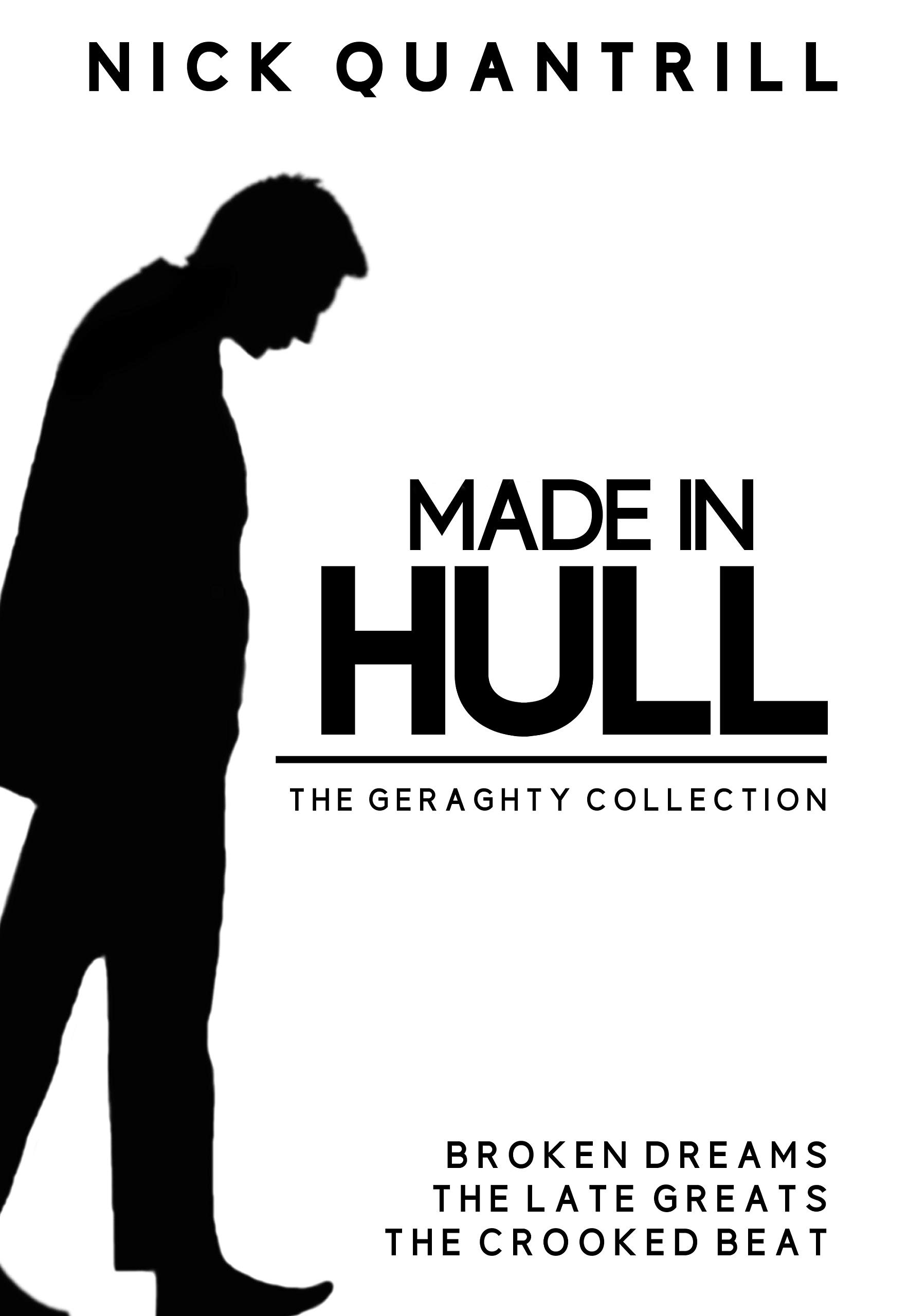 Made In Hull: The Geraghty Collection: Books 1-3 by Nick Quantrill ...