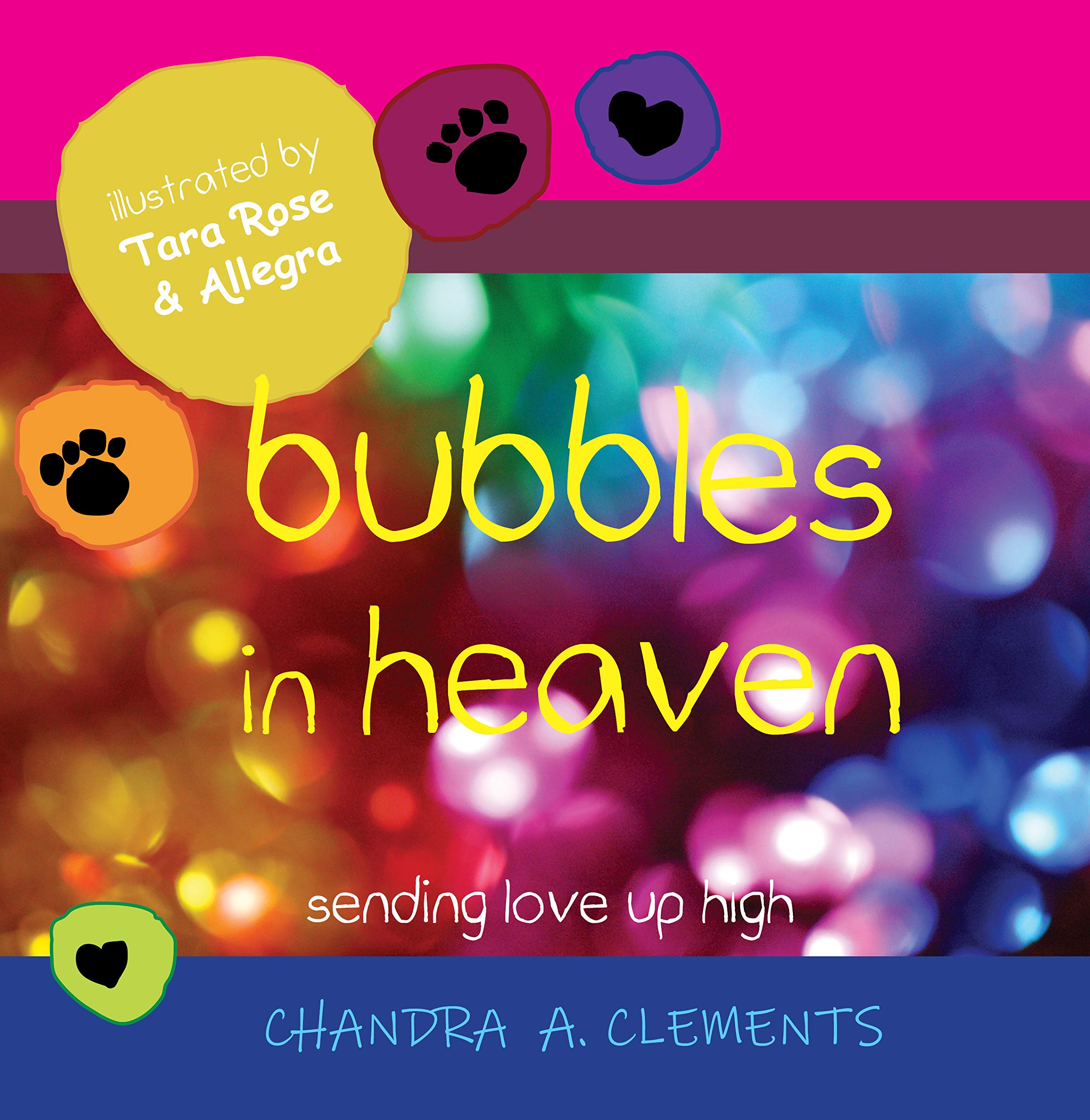 Bubbles in Heaven: Sending Love Up High by Chandra A. Clements | Goodreads