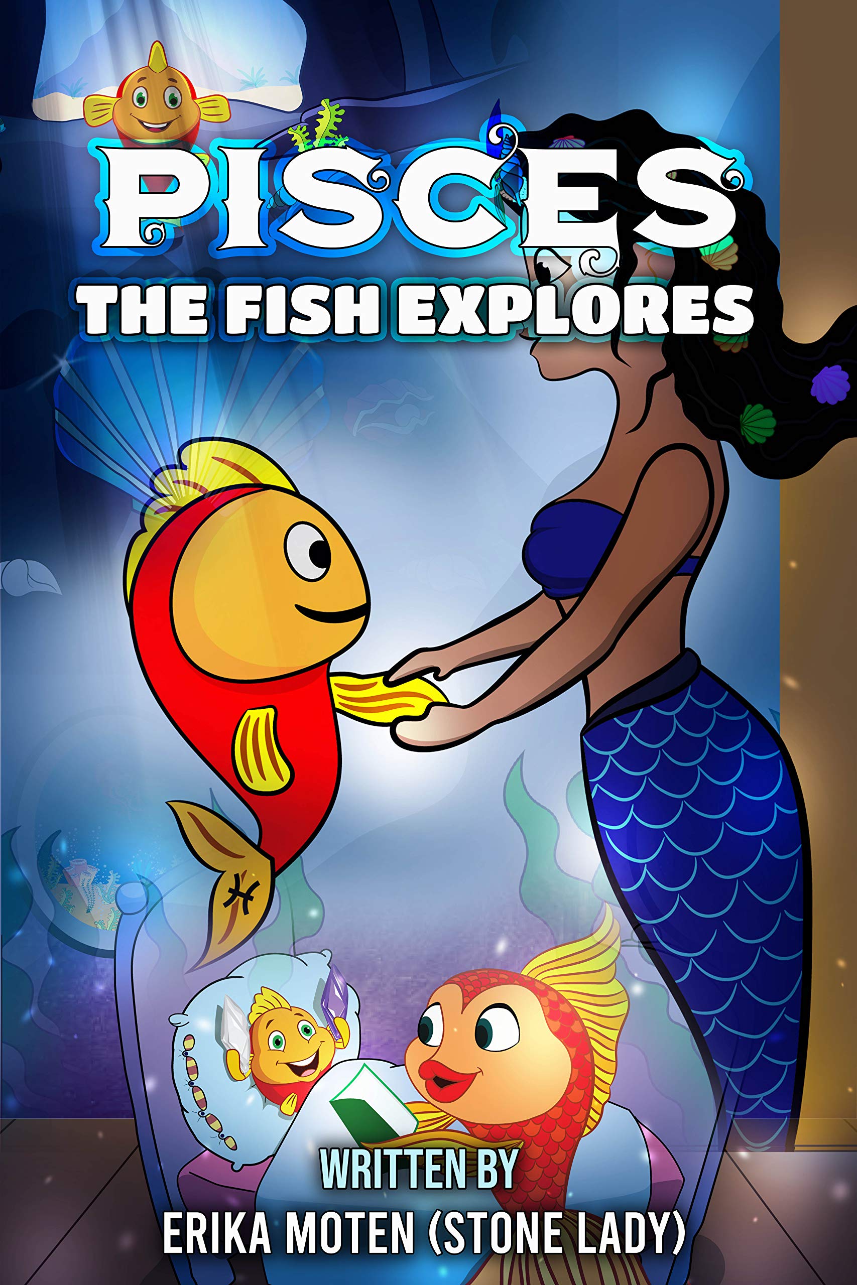 PISCES THE FISH EXPLORES by Erika (stone lady) Moten | Goodreads