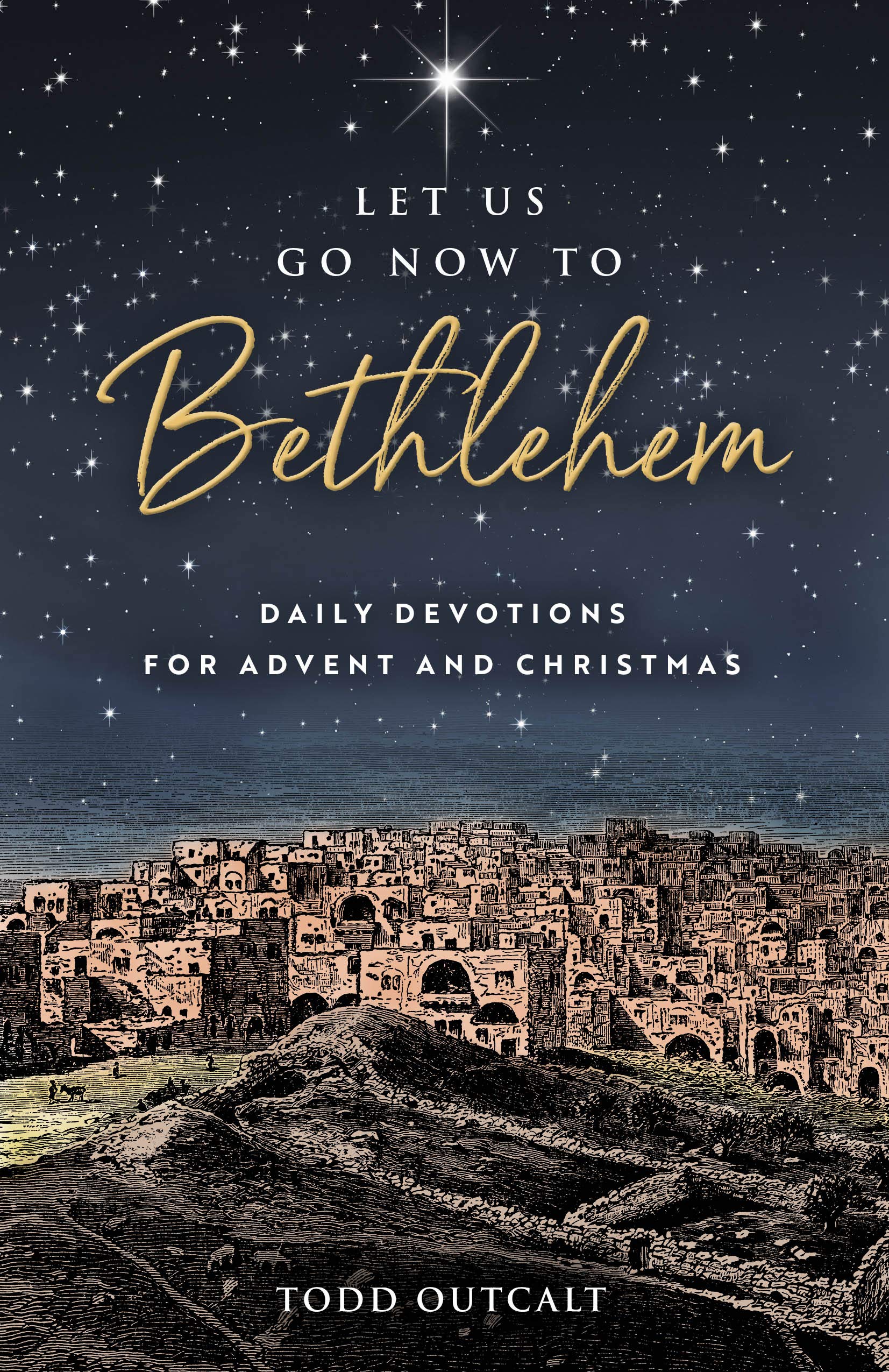 Let Us Go Now to Bethlehem: Daily Devotions for Advent and Christmas by ...