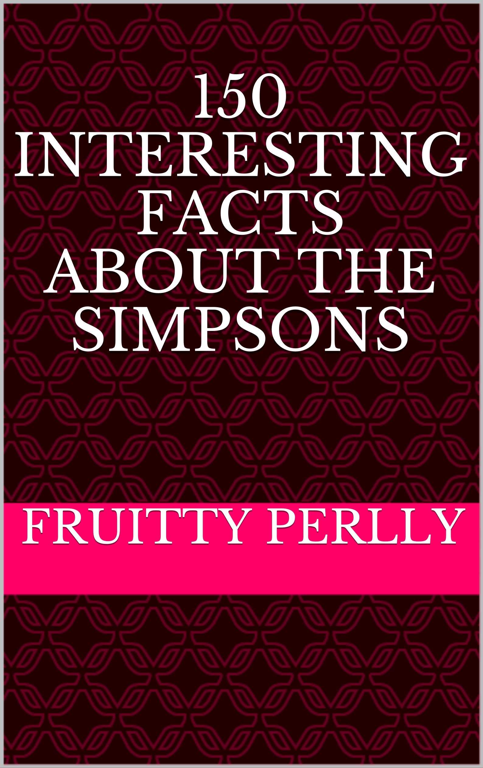 150 Interesting Facts About The Simpsons by Fruitty Perlly | Goodreads