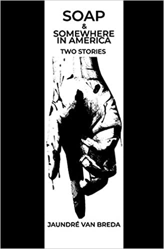 Soap & Somewhere In America by Jaundré Van Breda | Goodreads