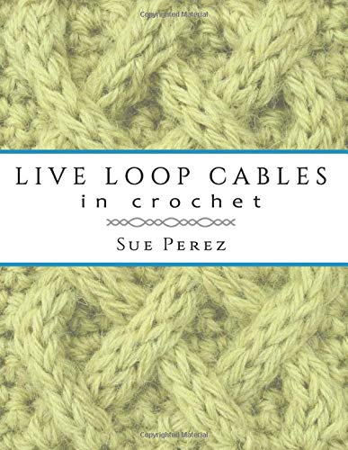 Live Loop Cables in Crochet: A New Way to Make Cables in Crochet Fabric ...