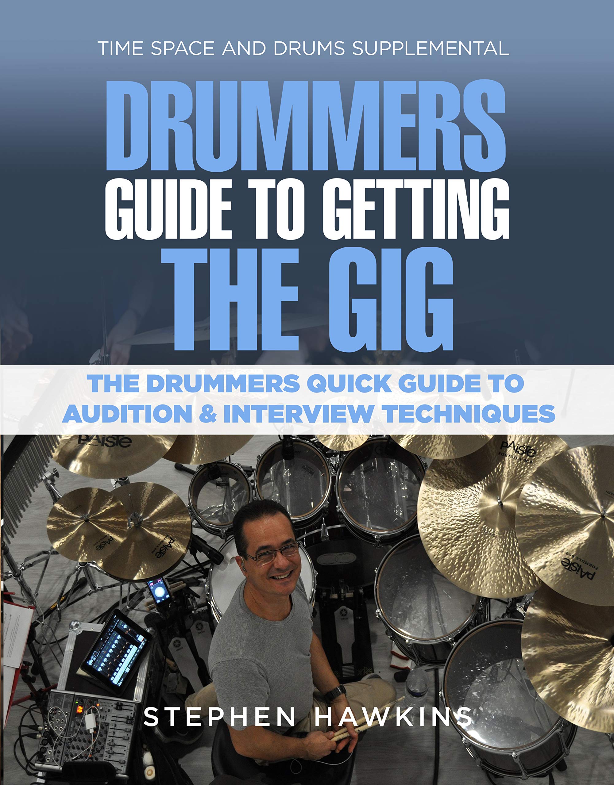 Drummers Guide To Getting The Gig: The Drummers QUICK Guide To Audition ...