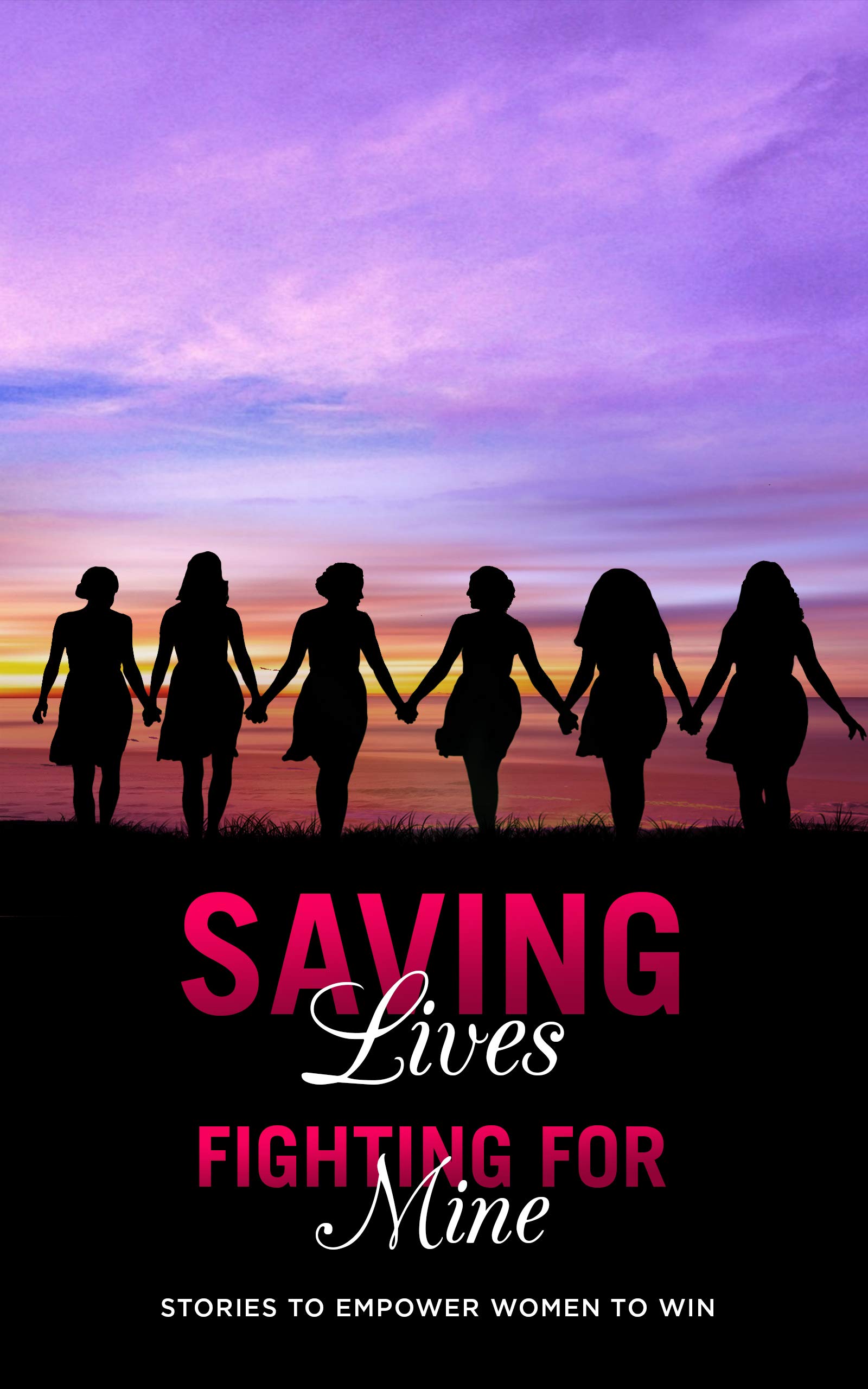 Saving Lives While Fighting For Mine : Stories to Empower Women to Win ...