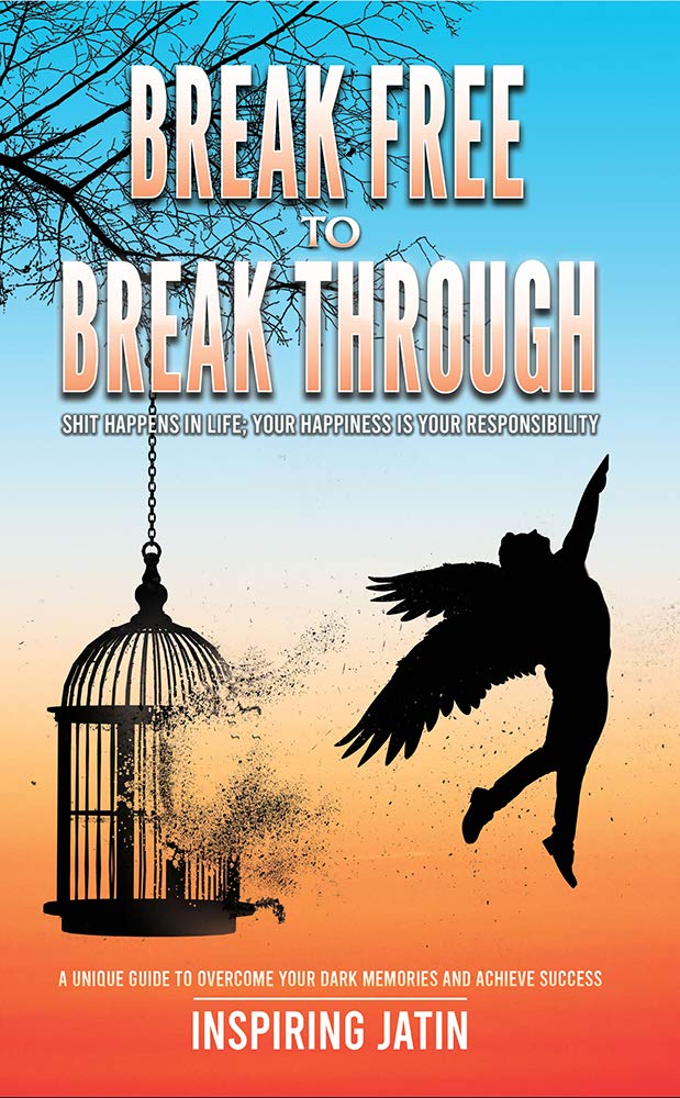 BREAK FREE TO BREAK THROUGH - Shit Happens In Life; Your Happiness Is ...