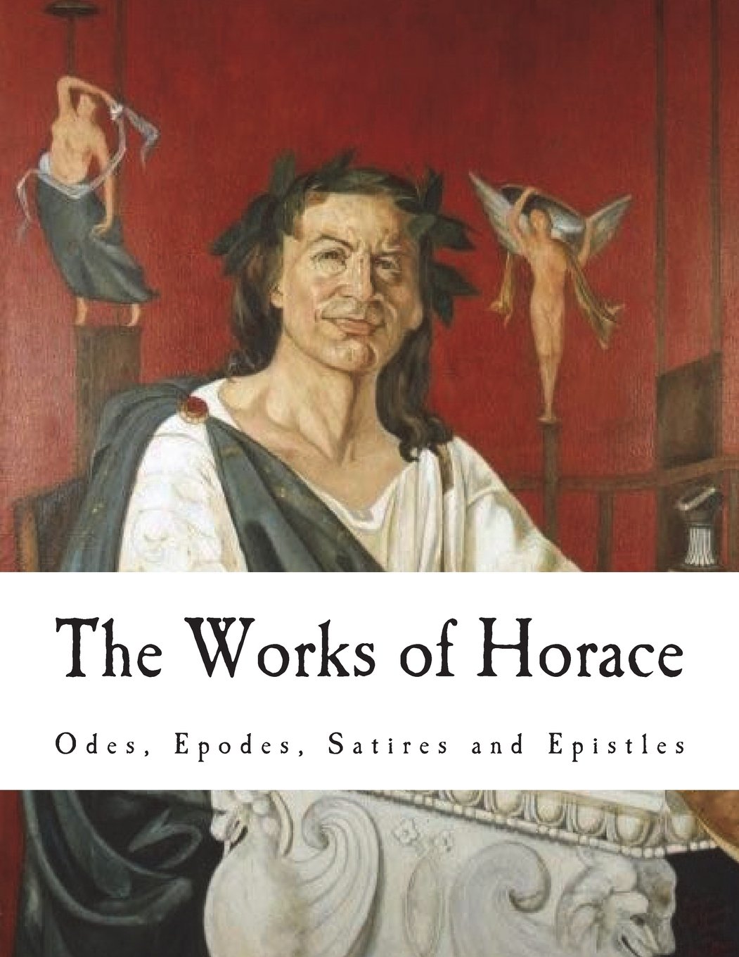 The Works of Horace: Odes, Epodes, Satires and Epistles by Horatius ...