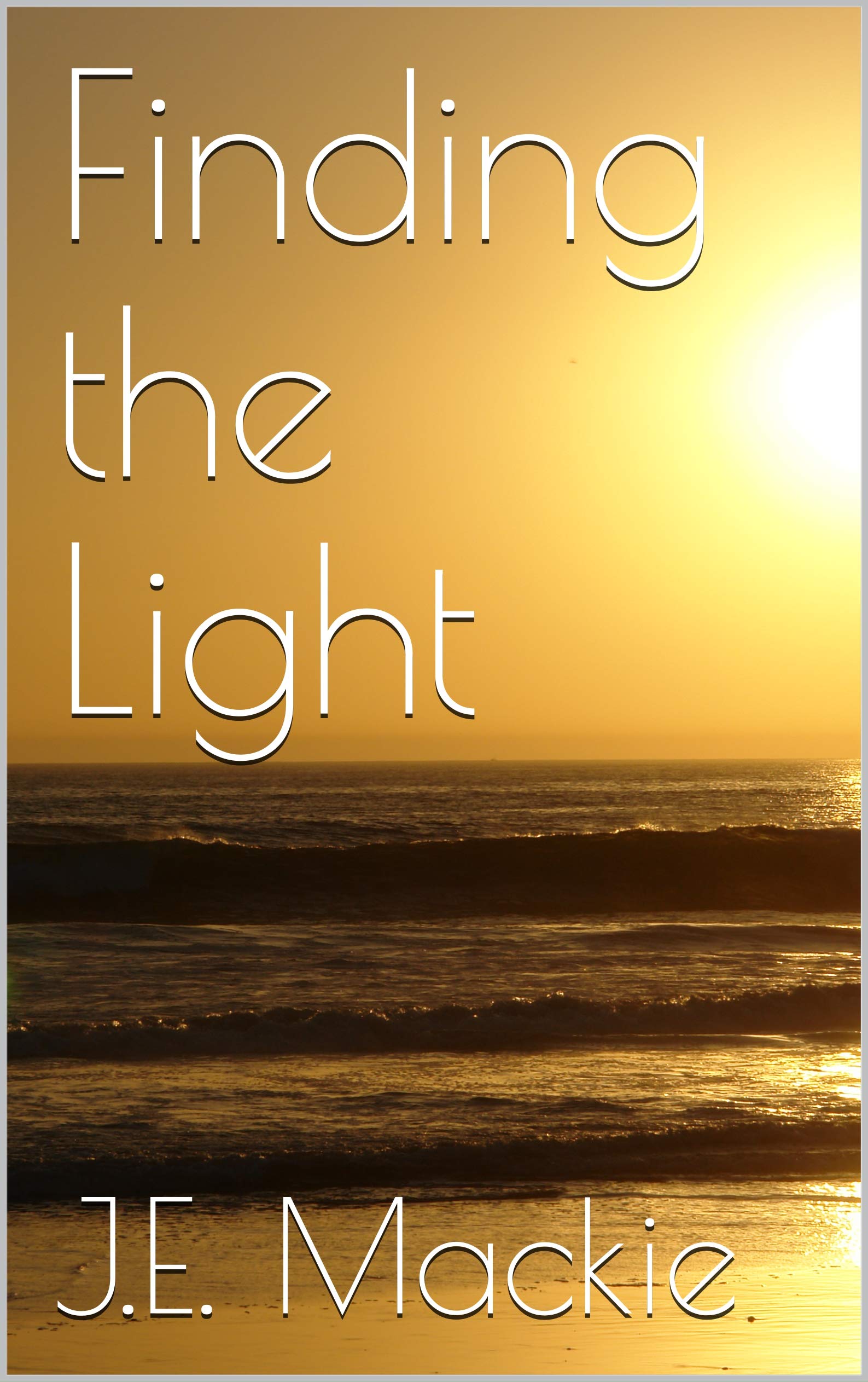 Finding the Light : A Memoir by J.E. Mackie | Goodreads