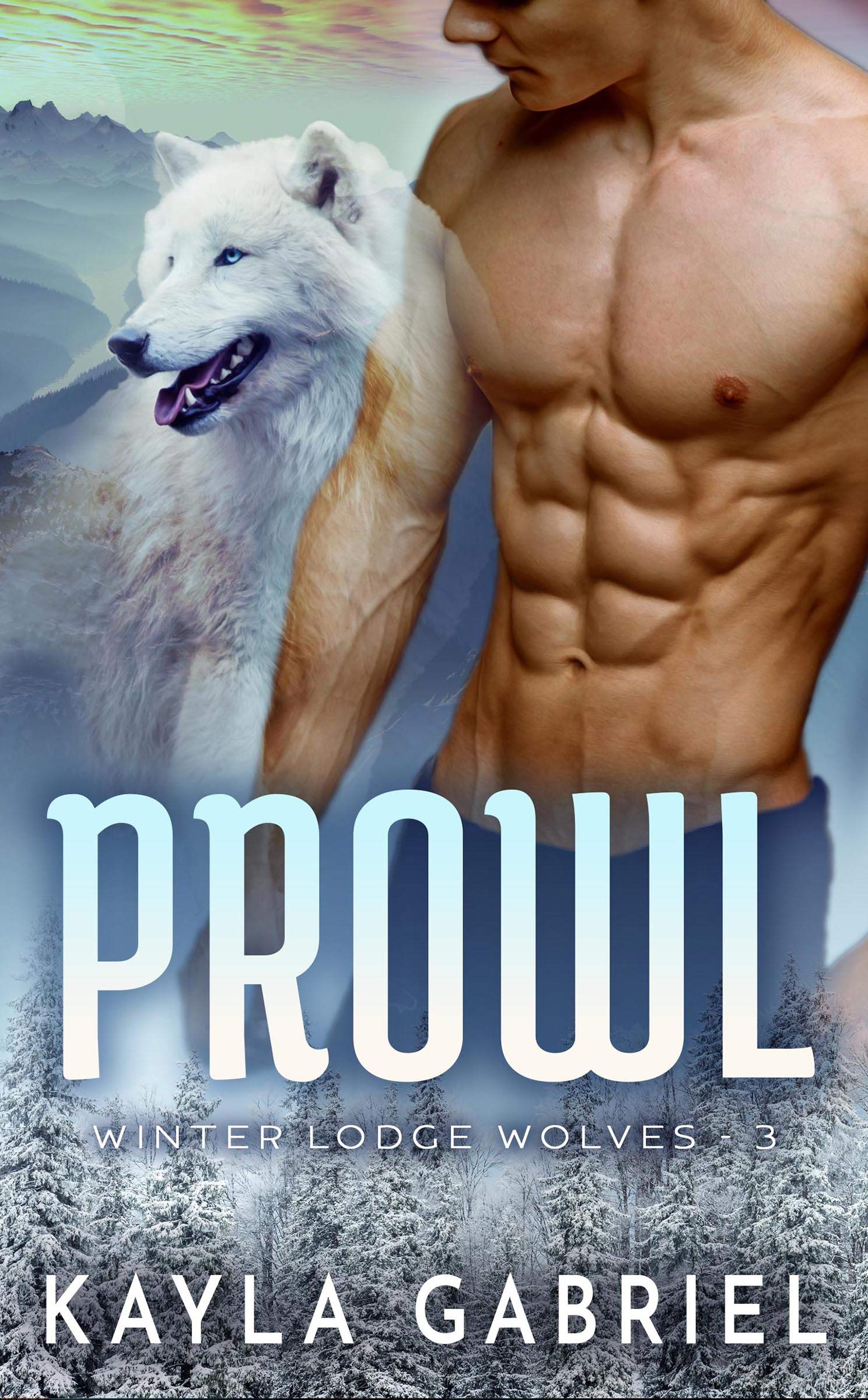 Prowl (Winter Lodge Wolves Book 3) by Kayla Gabriel | Goodreads
