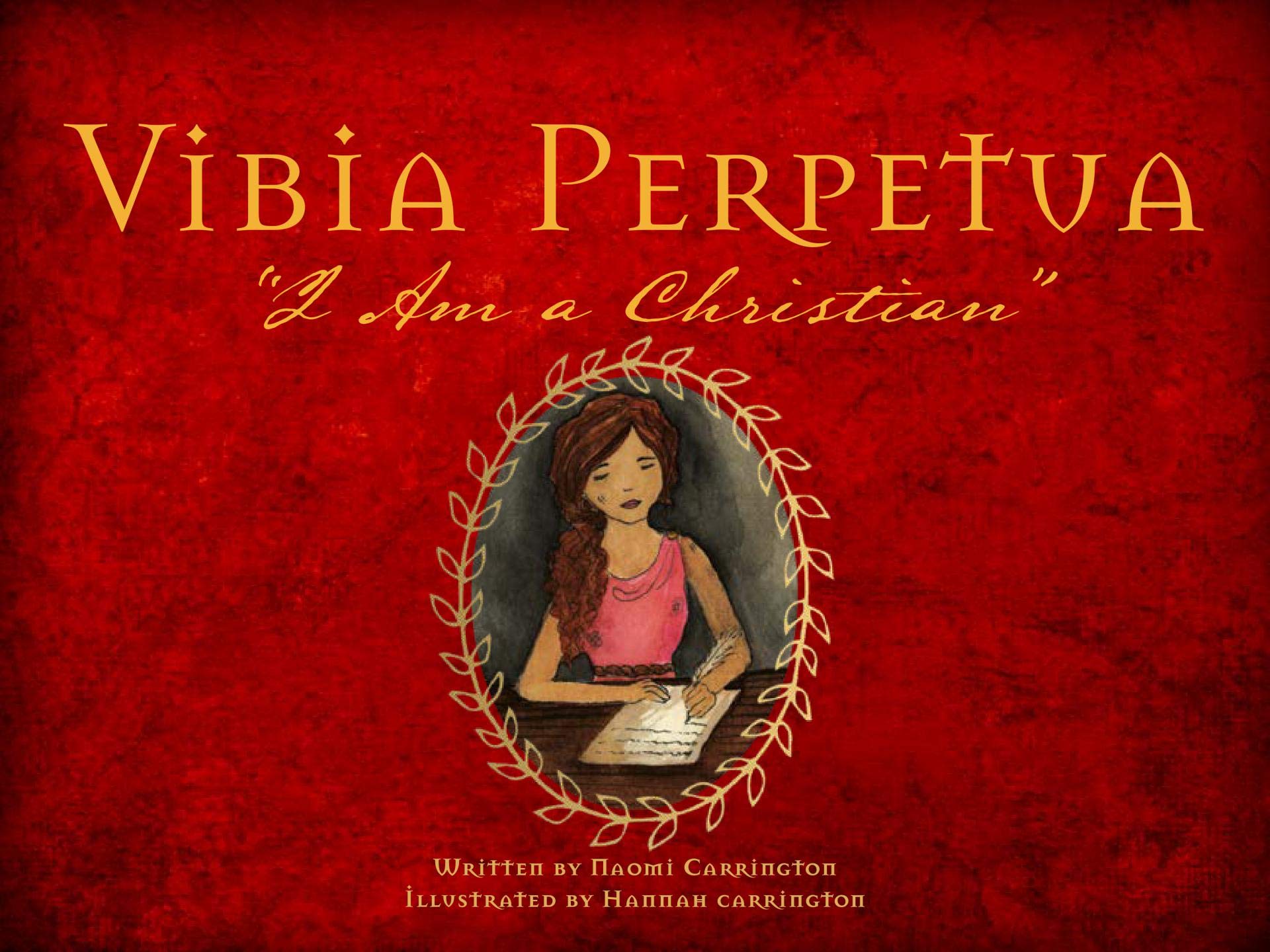 Vibia Perpetua: I Am A Christian by Naomi Carrington | Goodreads