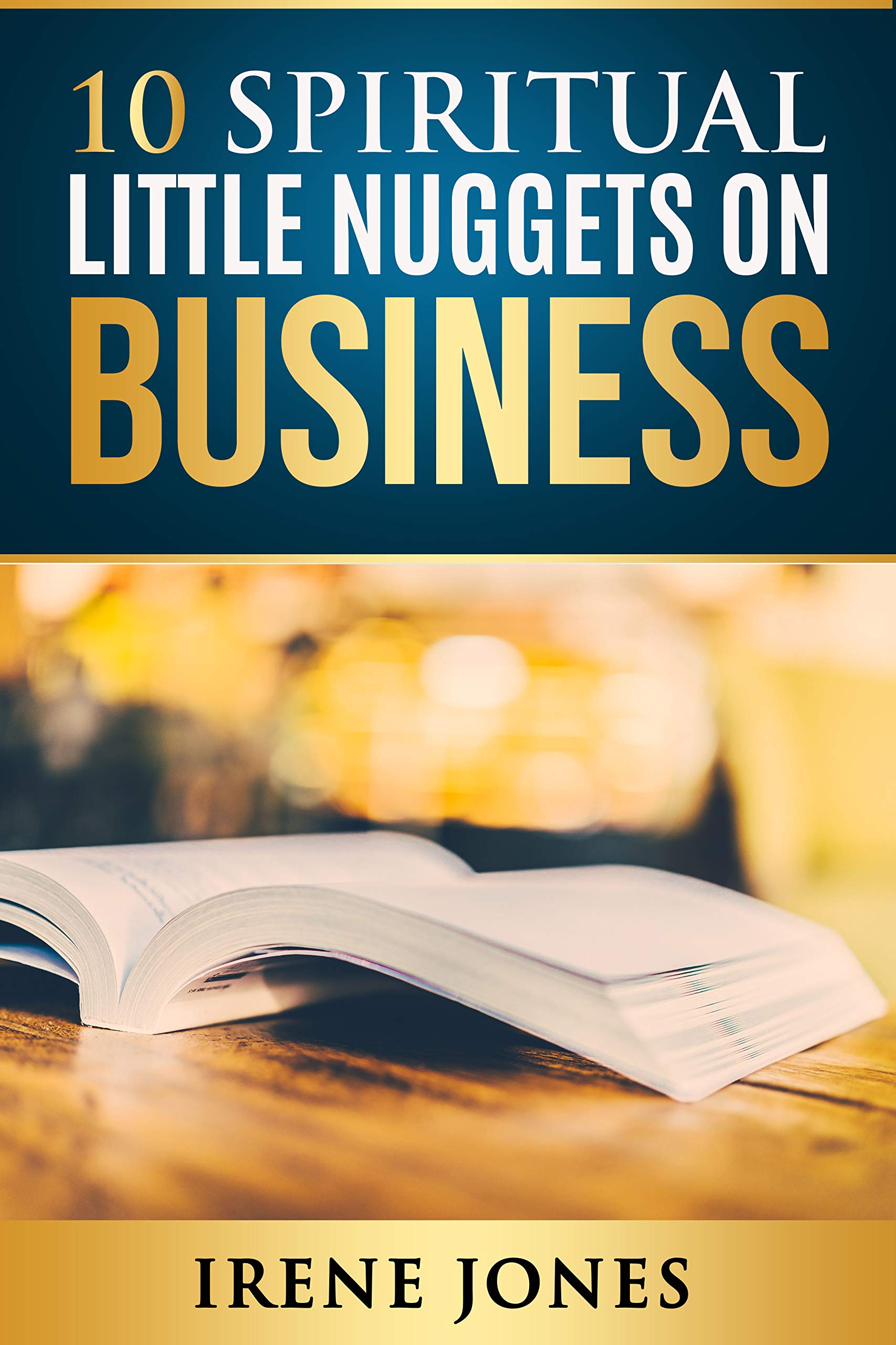 10 Spiritual Little Nuggets On Business by Irene Jones | Goodreads