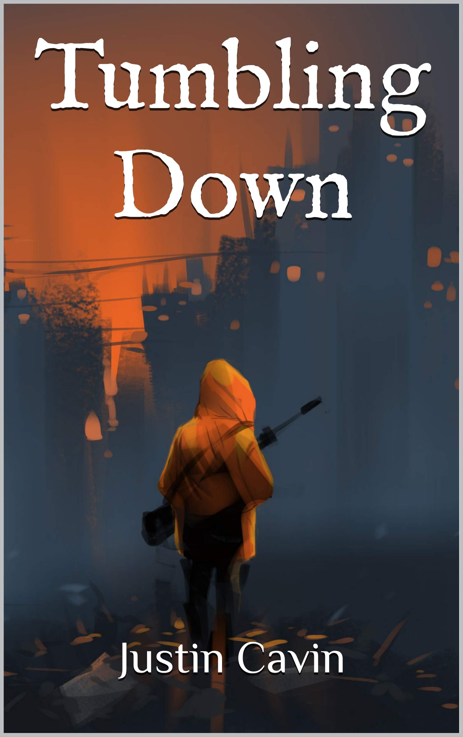Tumbling Down by Justin Cavin | Goodreads