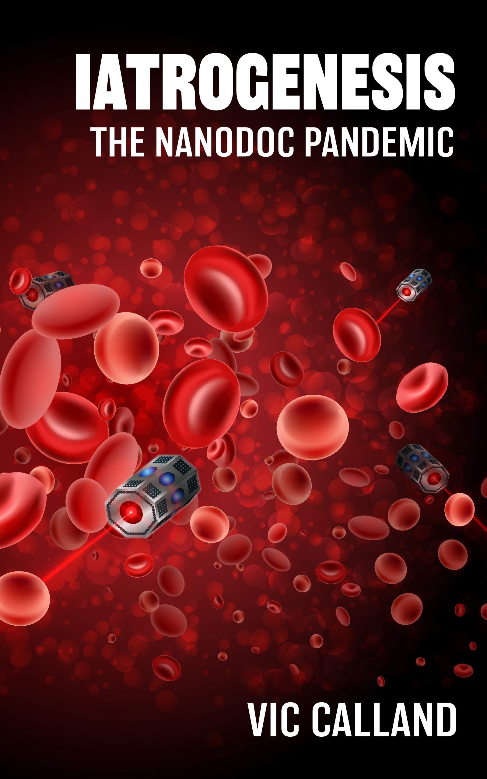 Iatrogenesis: The Nanodoc Pandemic by Victor Calland | Goodreads