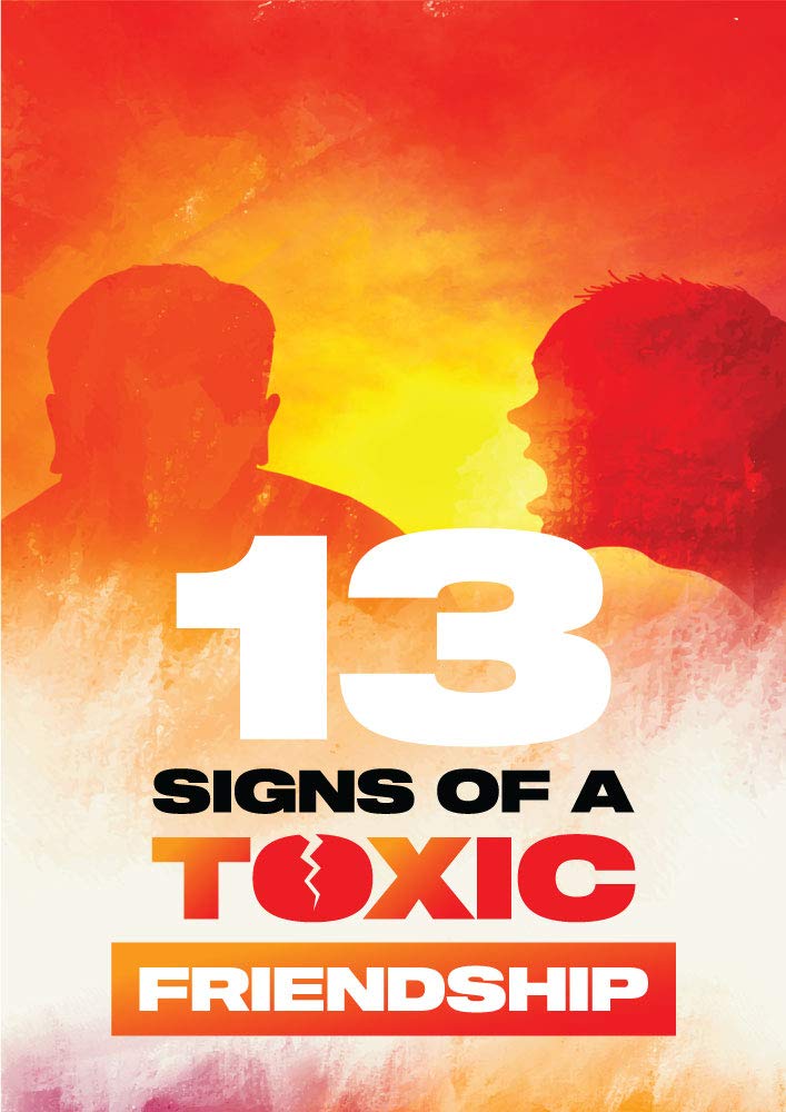 13 Signs of a Toxic Friendship by Keith Anderson | Goodreads