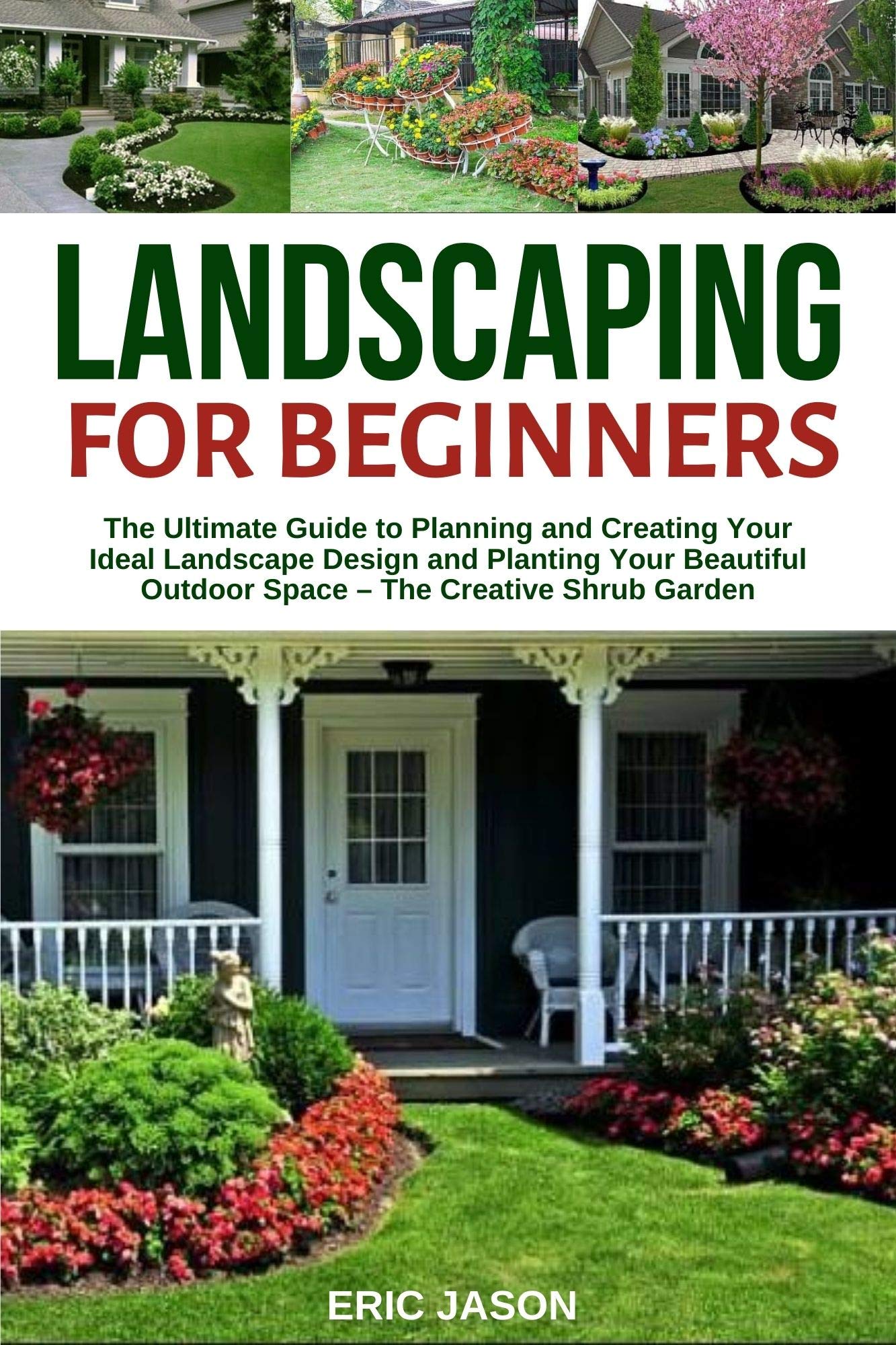 Landscaping for Beginners: The Ultimate Guide to Planning and Creating ...
