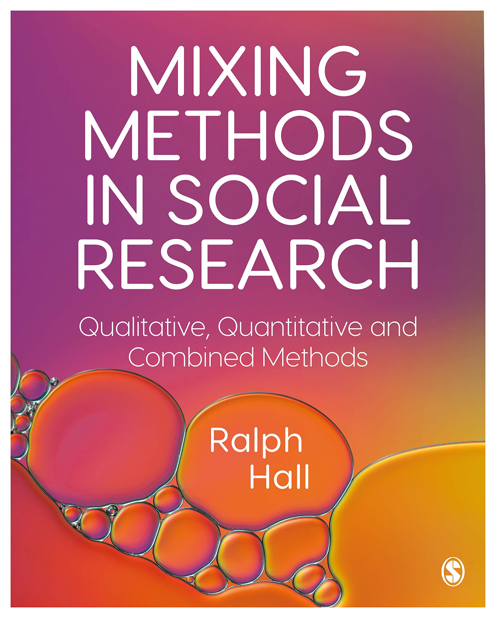 Mixing Methods in Social Research: Qualitative, Quantitative and ...